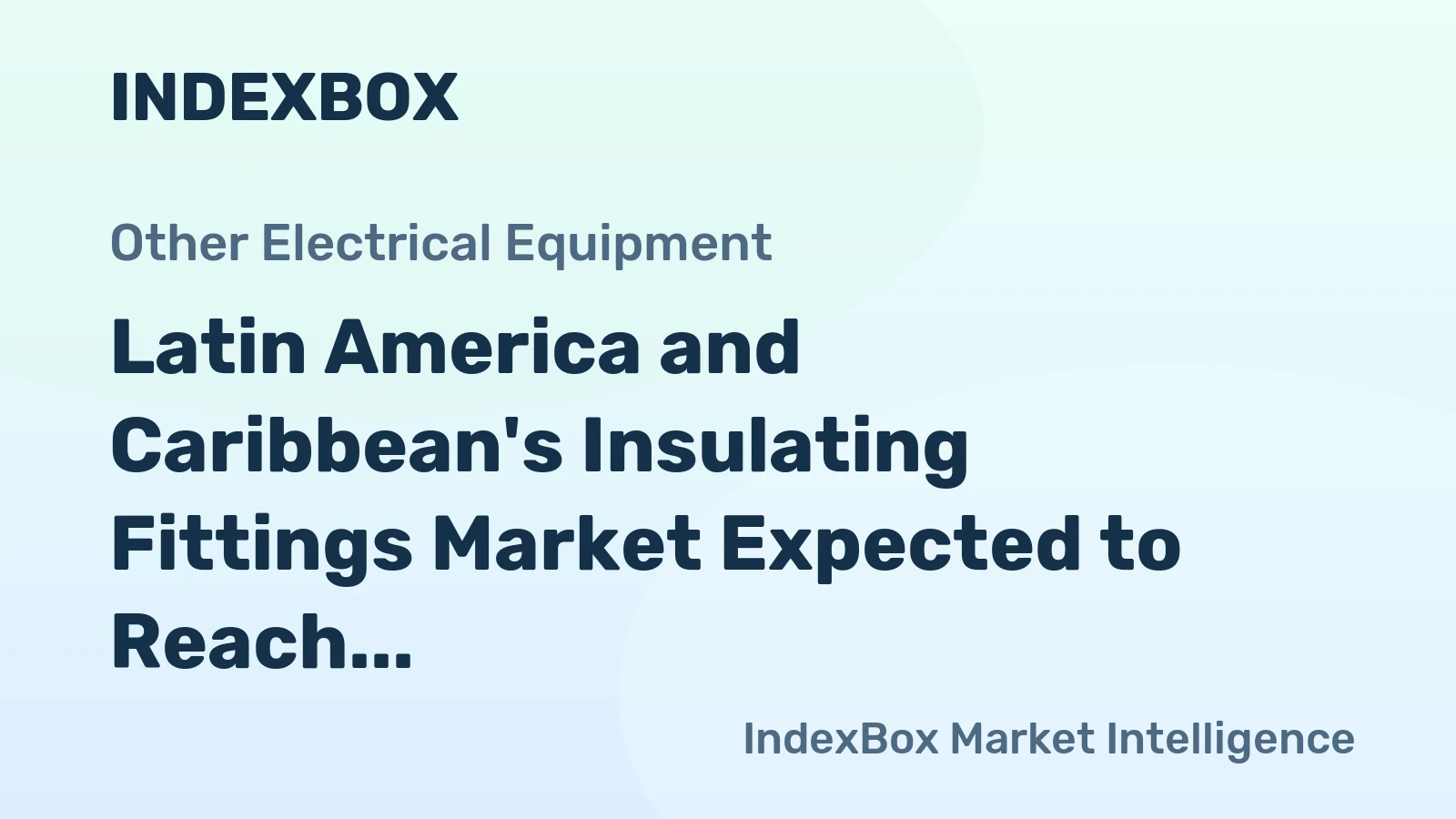 Latin America and Caribbean's Insulating Fittings Market Expected to Reach 33K Tons and $368M by 2035