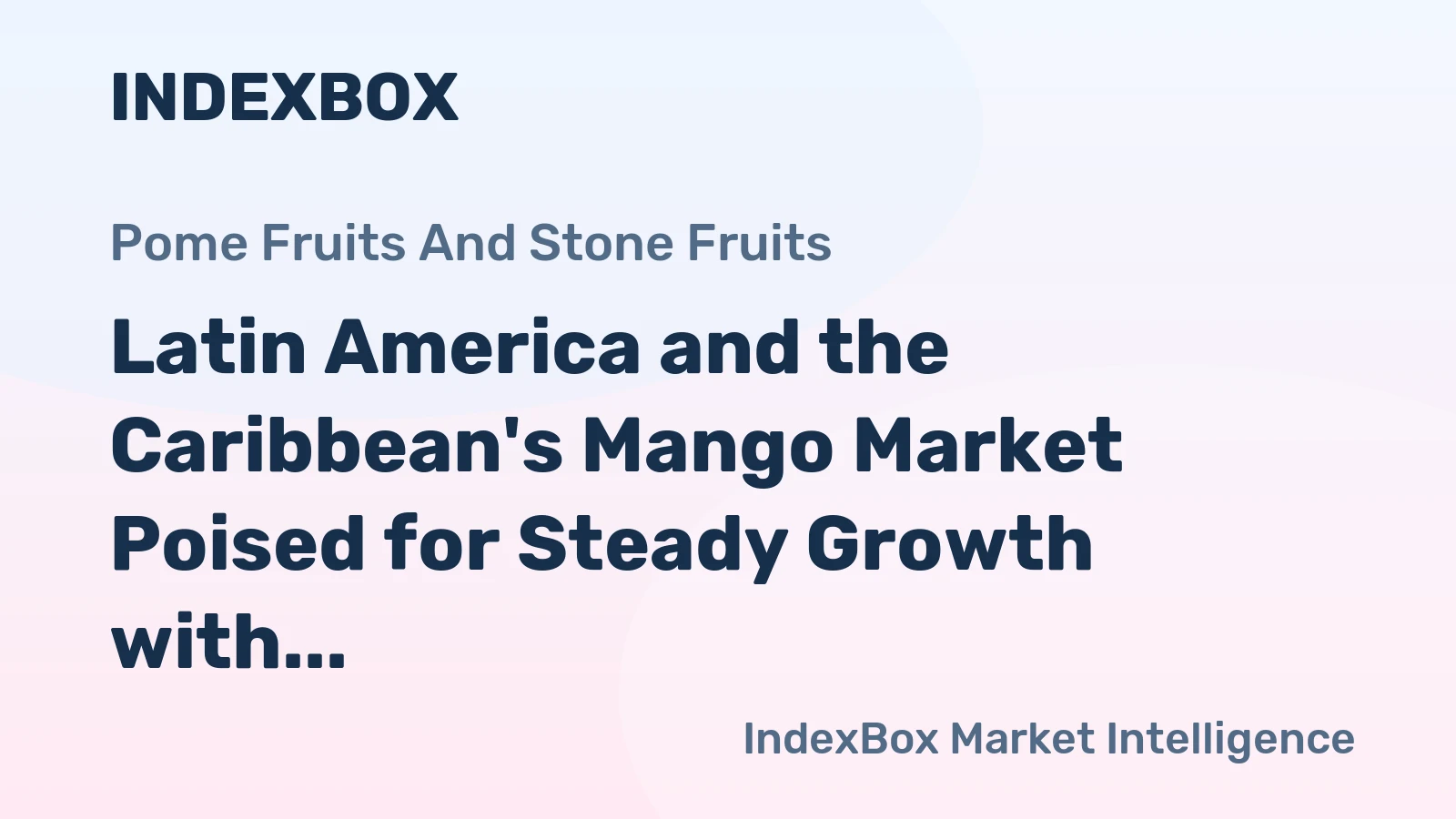 Latin America and the Caribbean's Mango Market Poised for Steady Growth with 3.5% CAGR in Value