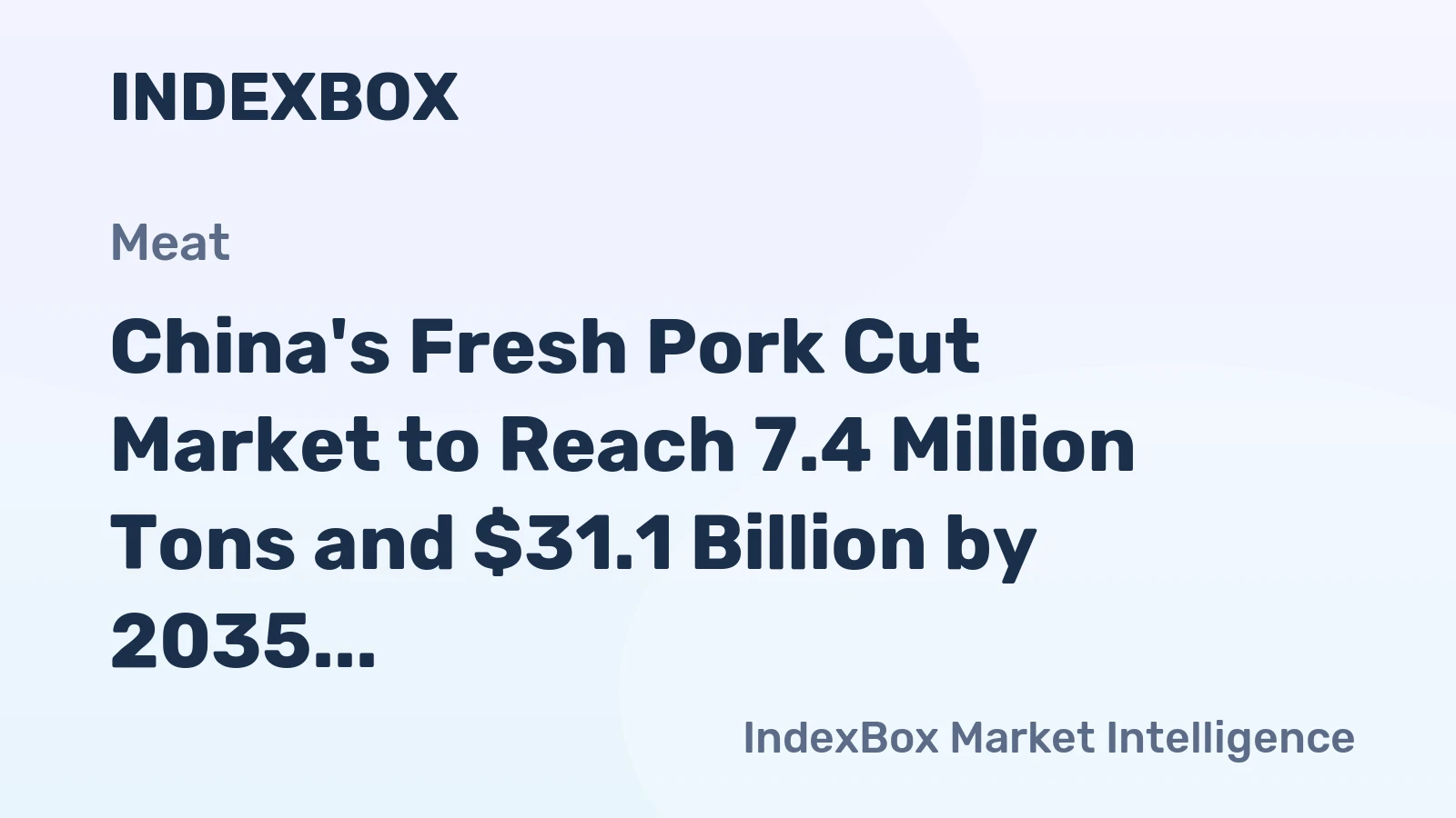 China's Fresh Pork Cut Market to Reach 7.4 Million Tons and $31.1 Billion by 2035