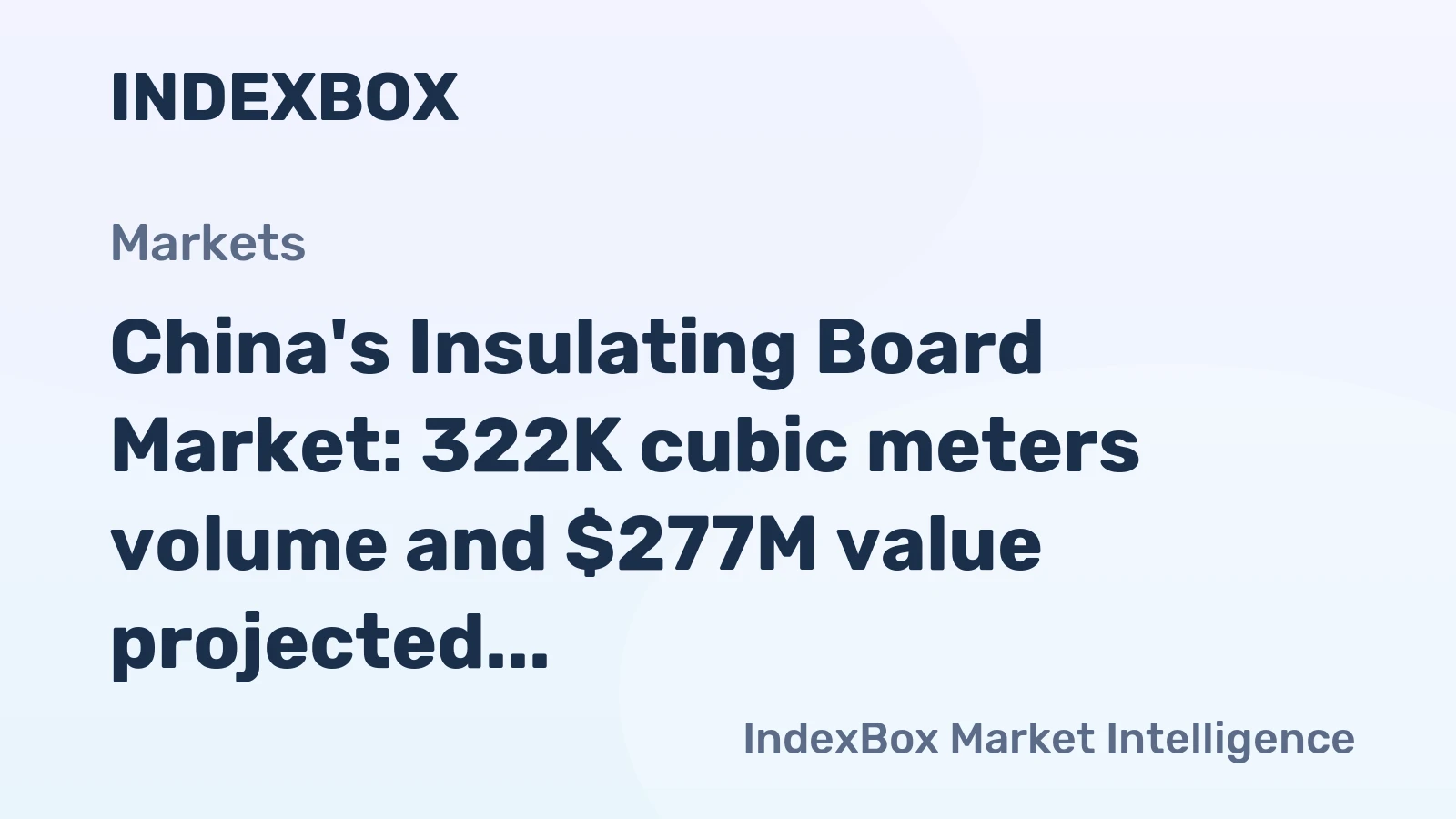 China's Insulating Board Market: 322K cubic meters volume and $277M value projected by 2035