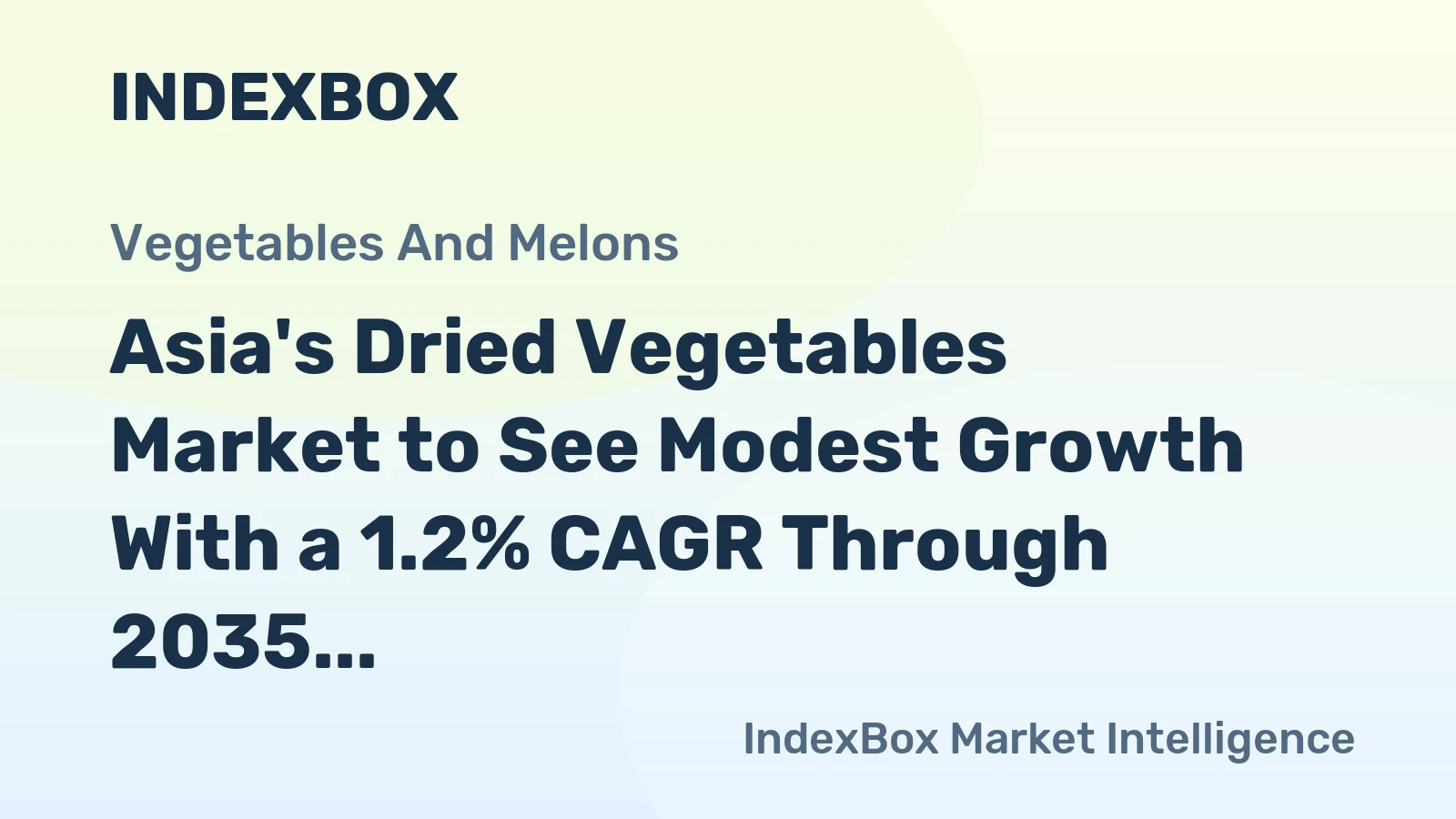 Asia's Dried Vegetables Market to See Modest Growth With a 1.2% CAGR Through 2035
