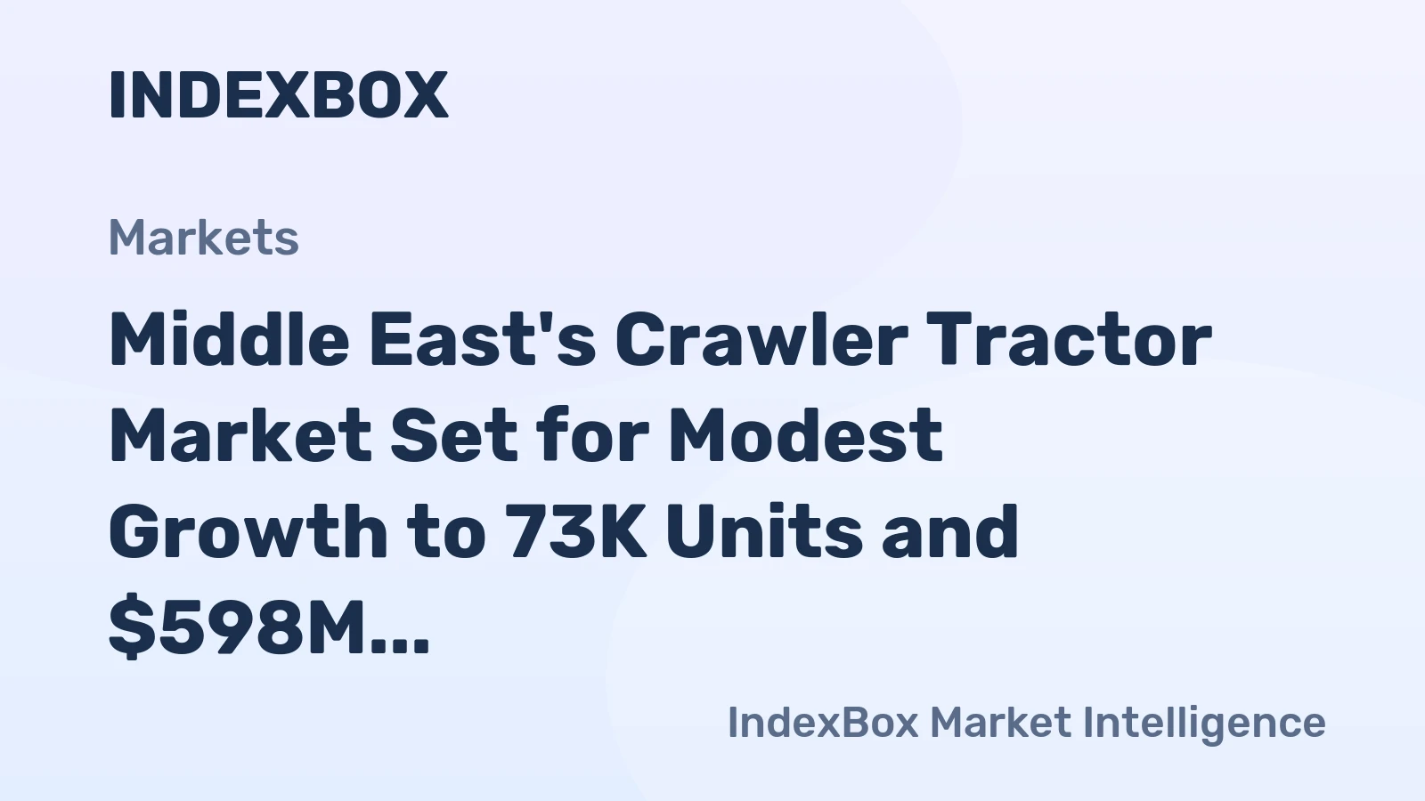 Middle East's Crawler Tractor Market Set for Modest Growth to 73K Units and $598M