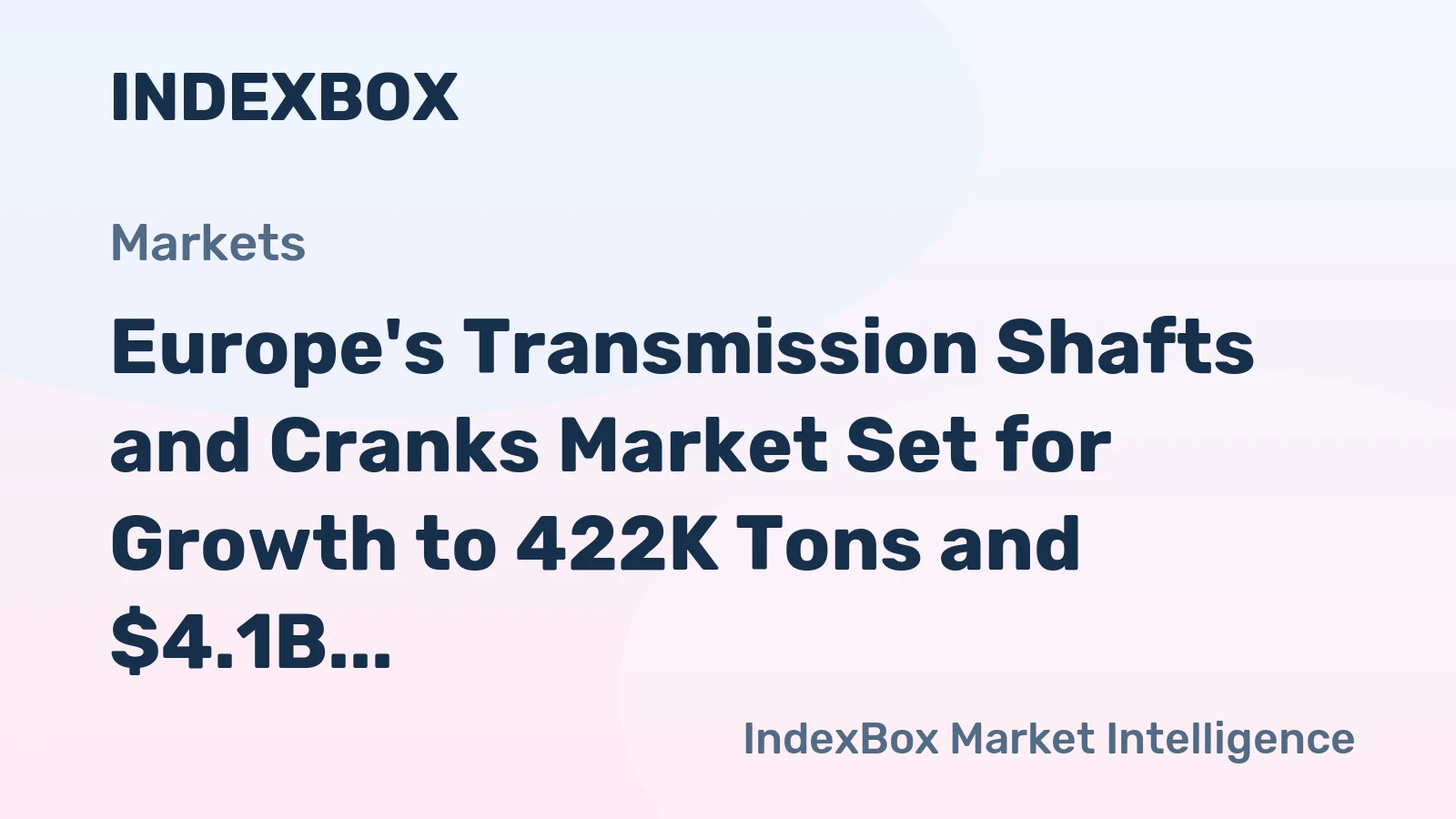 Europe's Transmission Shafts and Cranks Market Set for Growth to 422K Tons and $4.1B by 2035 Despite Recent Contraction