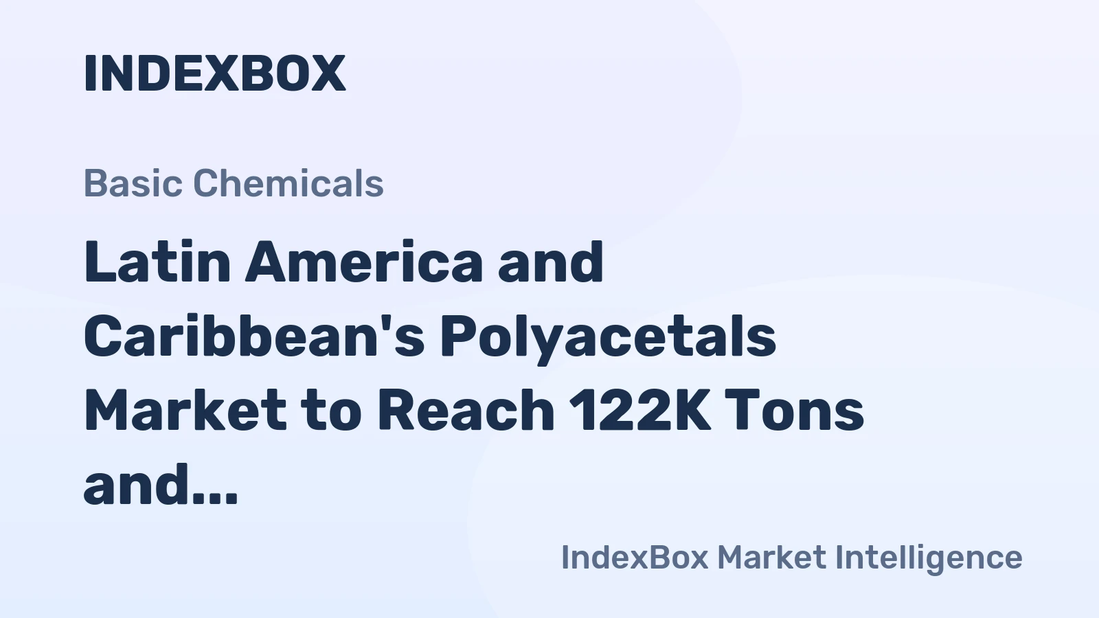 Latin America and Caribbean's Polyacetals Market to Reach 122K Tons and $376M by 2035