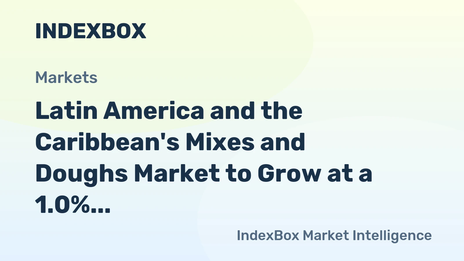 Latin America and the Caribbean's Mixes and Doughs Market to Grow at a 1.0% CAGR Through 2035