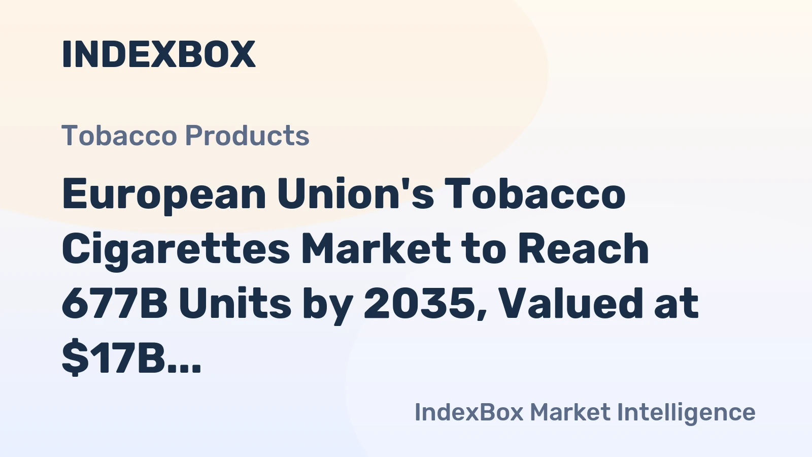 European Union's Tobacco Cigarettes Market to Reach 677B Units by 2035, Valued at $17B