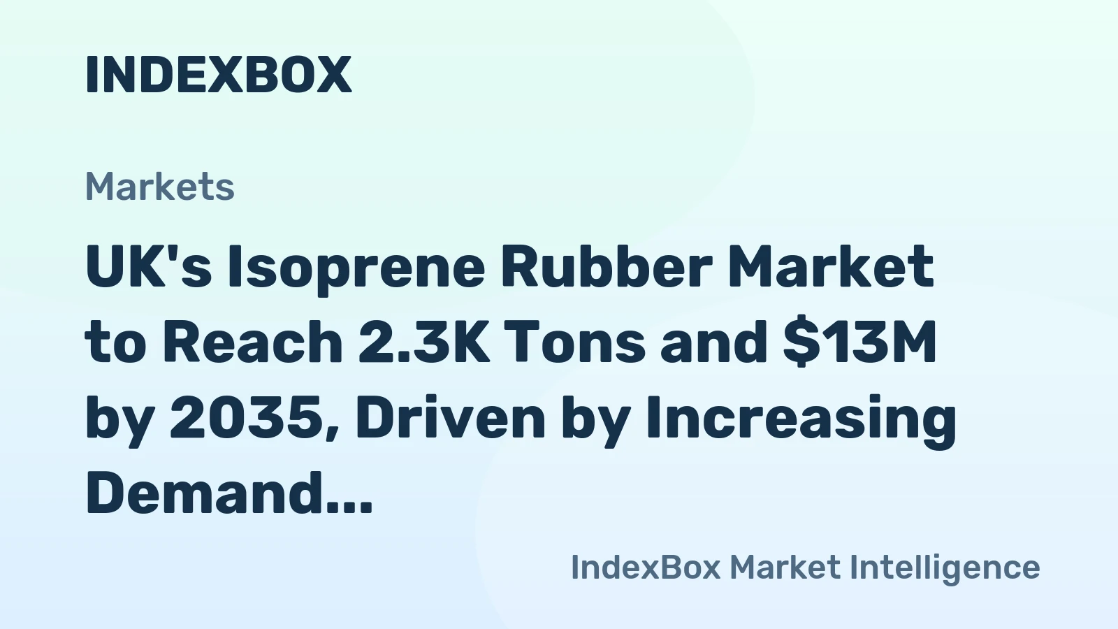 UK's Isoprene Rubber Market to Reach 2.3K Tons and $13M by 2035, Driven by Increasing Demand
