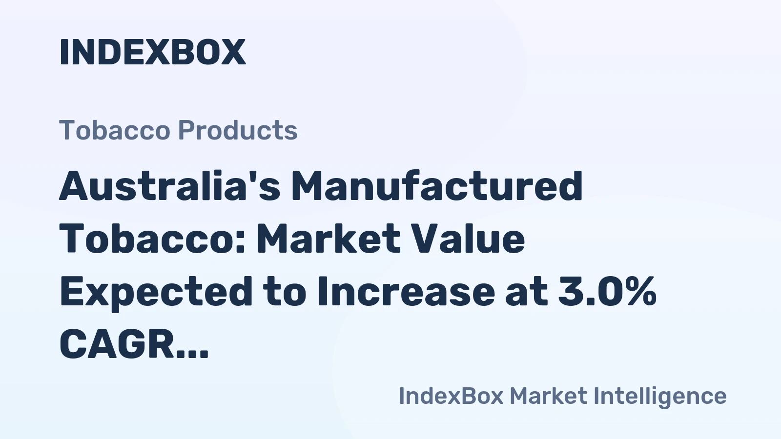 Australia's Manufactured Tobacco: Market Value Expected to Increase at 3.0% CAGR by 2035