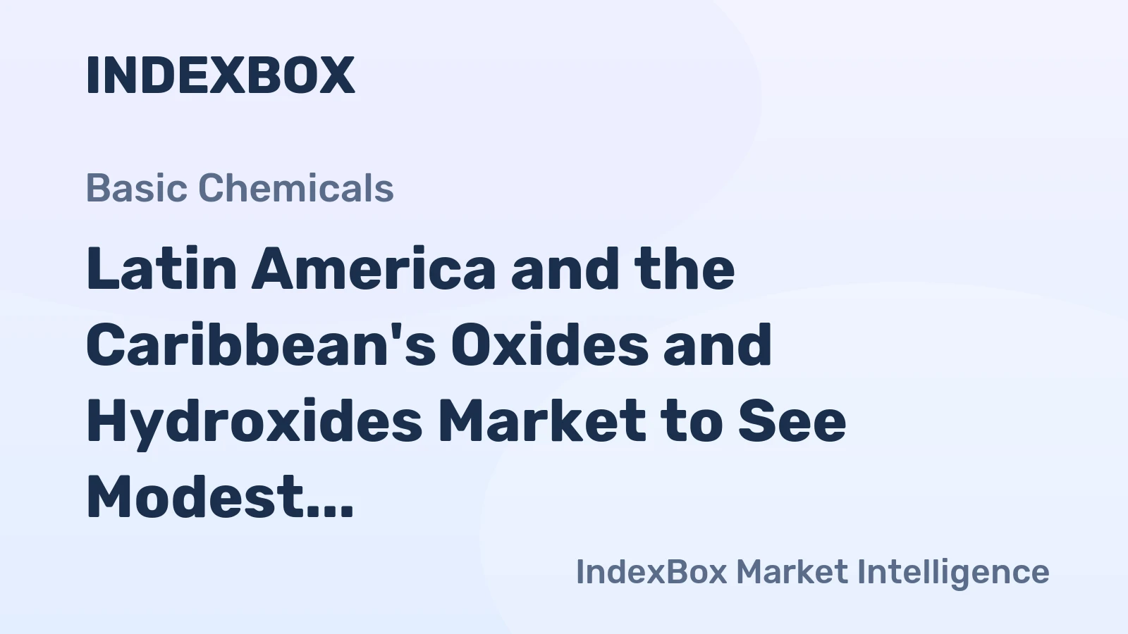 Latin America and the Caribbean's Oxides and Hydroxides Market to See Modest Growth with a +0.2% Volume CAGR