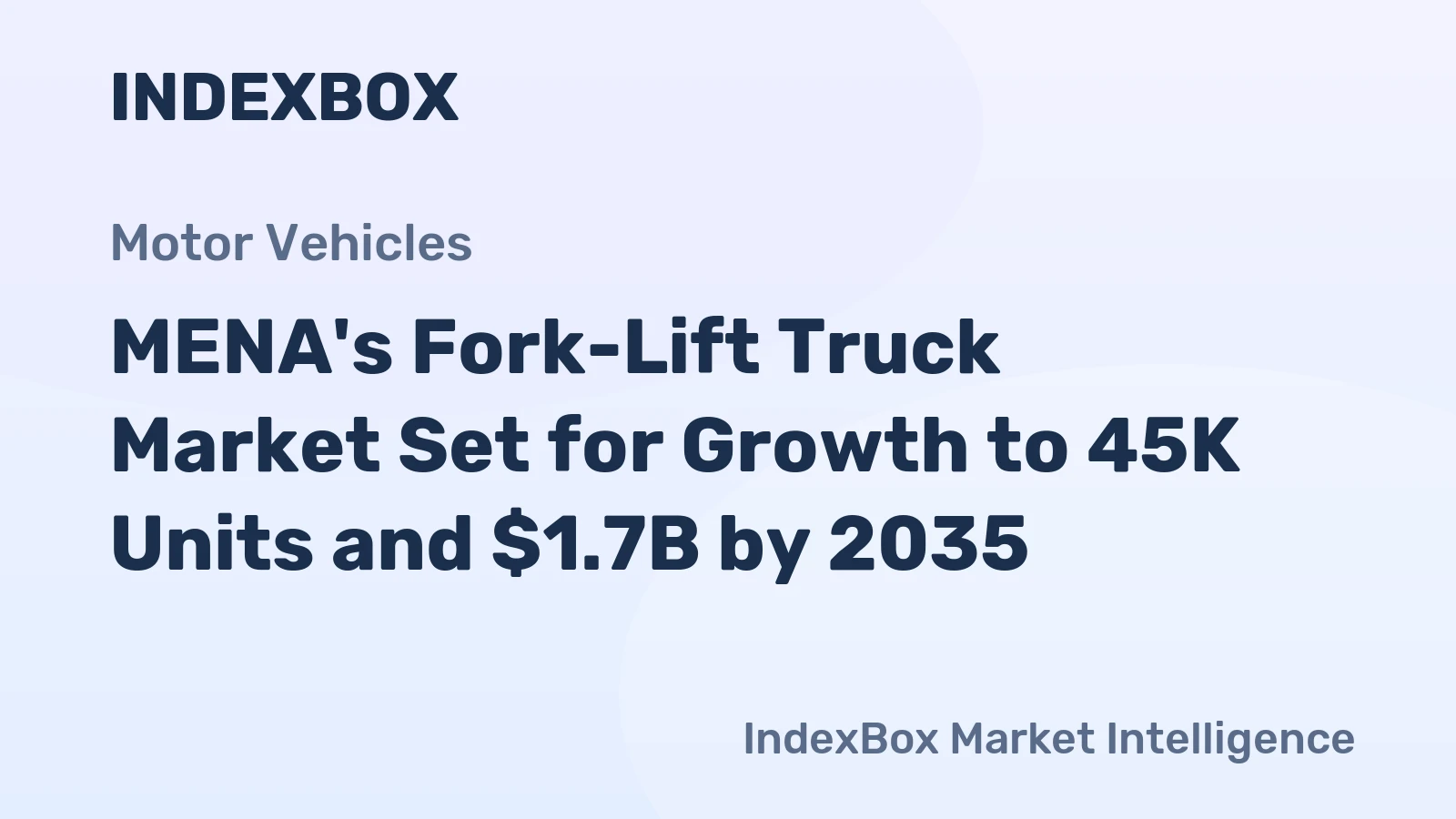MENA's Fork-Lift Truck Market Set for Growth to 45K Units and $1.7B by 2035