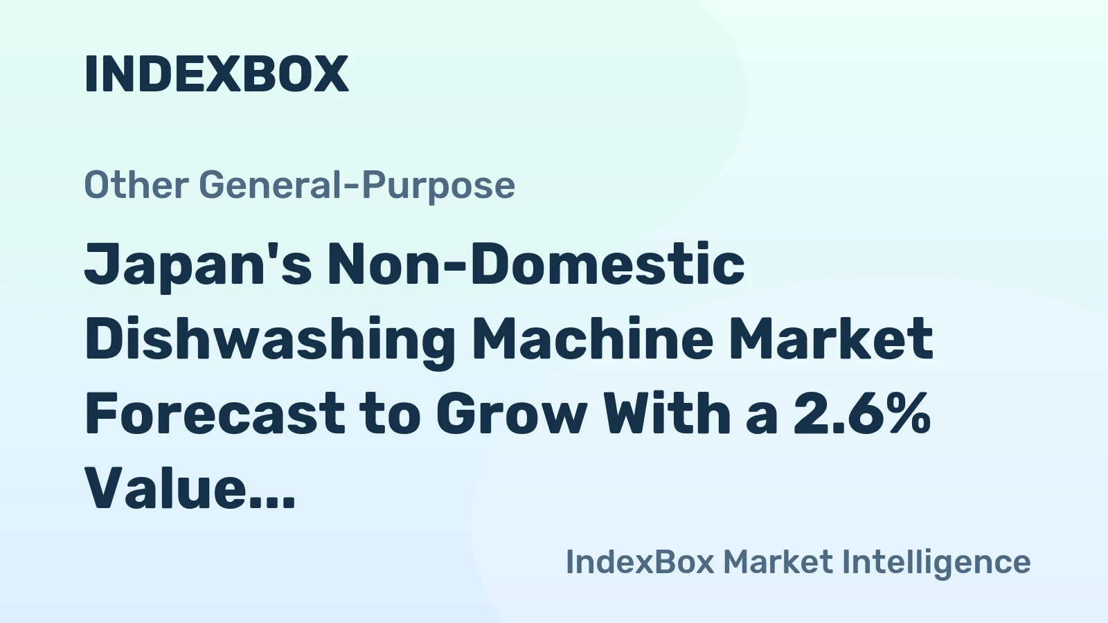 Japan's Non-Domestic Dishwashing Machine Market Forecast to Grow With a 2.6% Value CAGR
