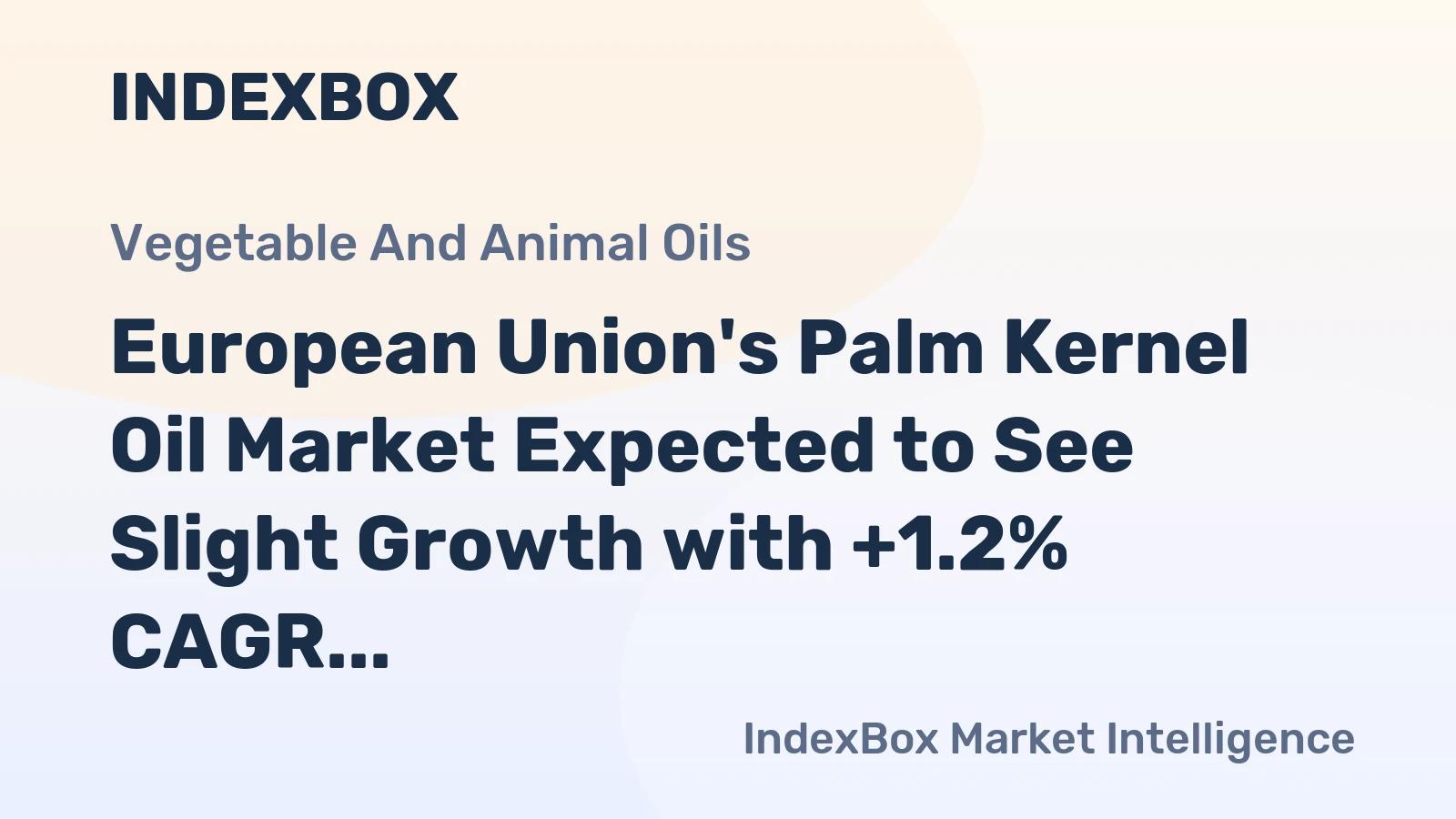 European Union's Palm Kernel Oil Market Expected to See Slight Growth with +1.2% CAGR Over Next Decade