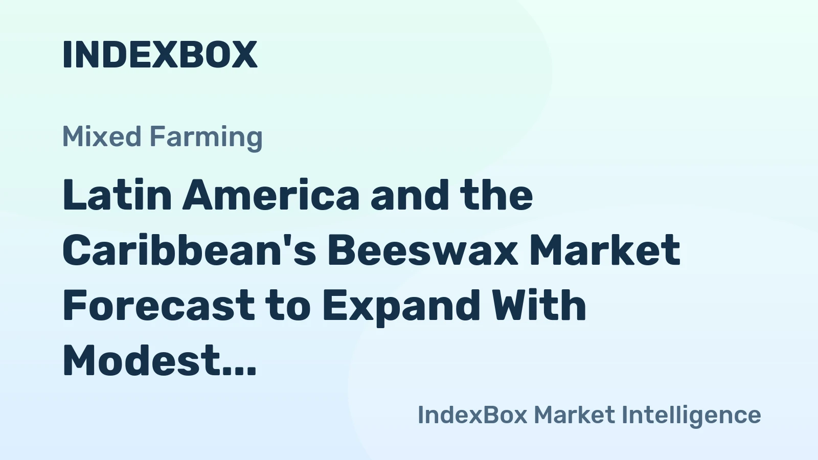Latin America and the Caribbean's Beeswax Market Forecast to Expand With Modest CAGR