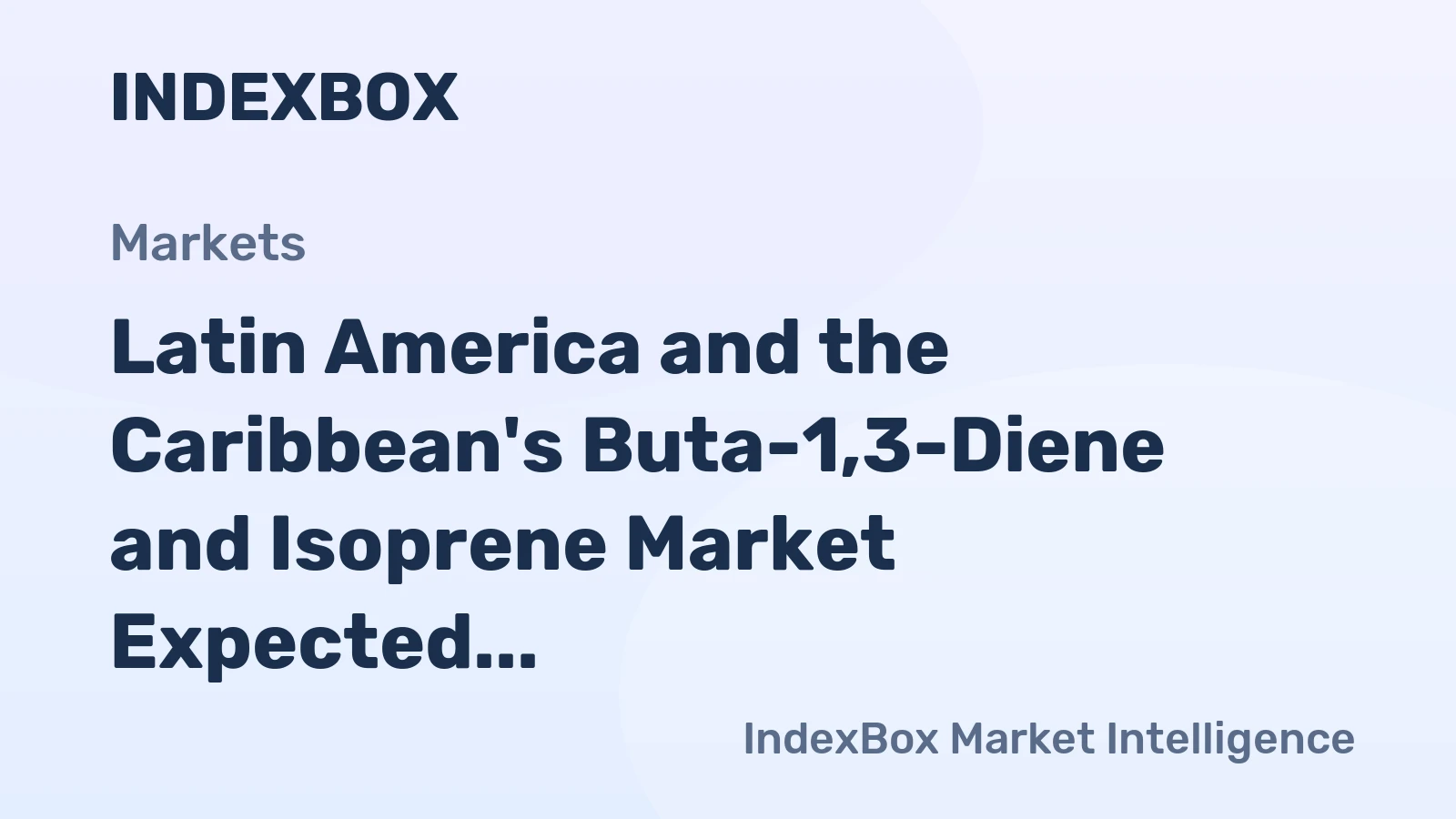 Latin America and the Caribbean's Buta-1,3-Diene and Isoprene Market Expected to Grow at a CAGR of 1.2% from 2024 to 2035
