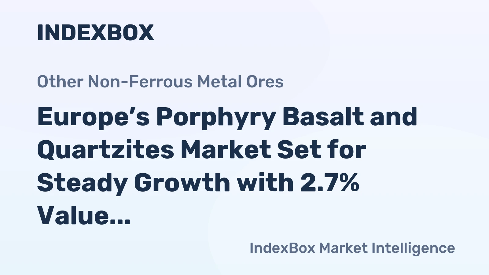 Europe’s Porphyry Basalt and Quartzites Market Set for Steady Growth with 2.7% Value CAGR