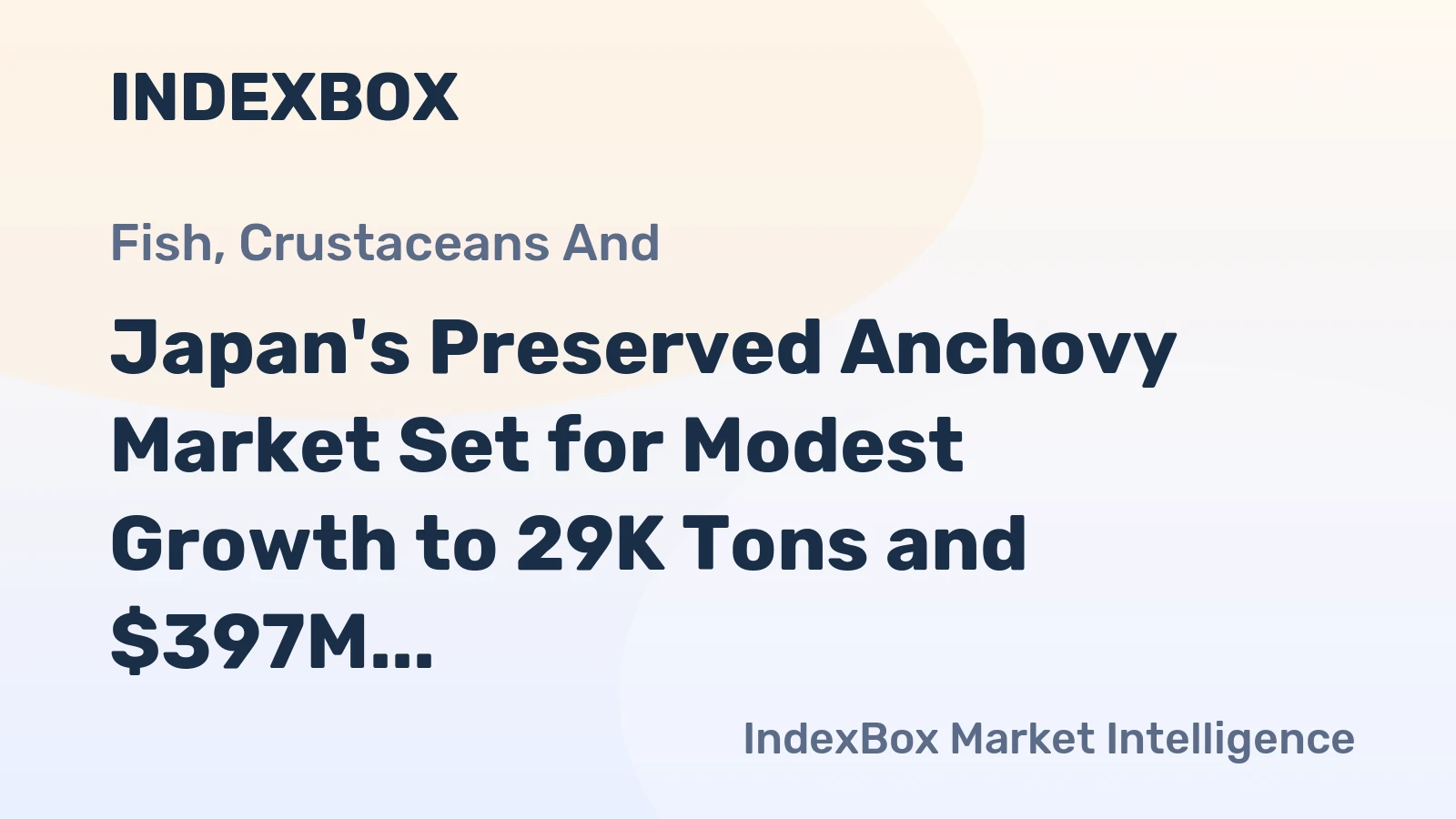 Japan's Preserved Anchovy Market Set for Modest Growth to 29K Tons and $397M