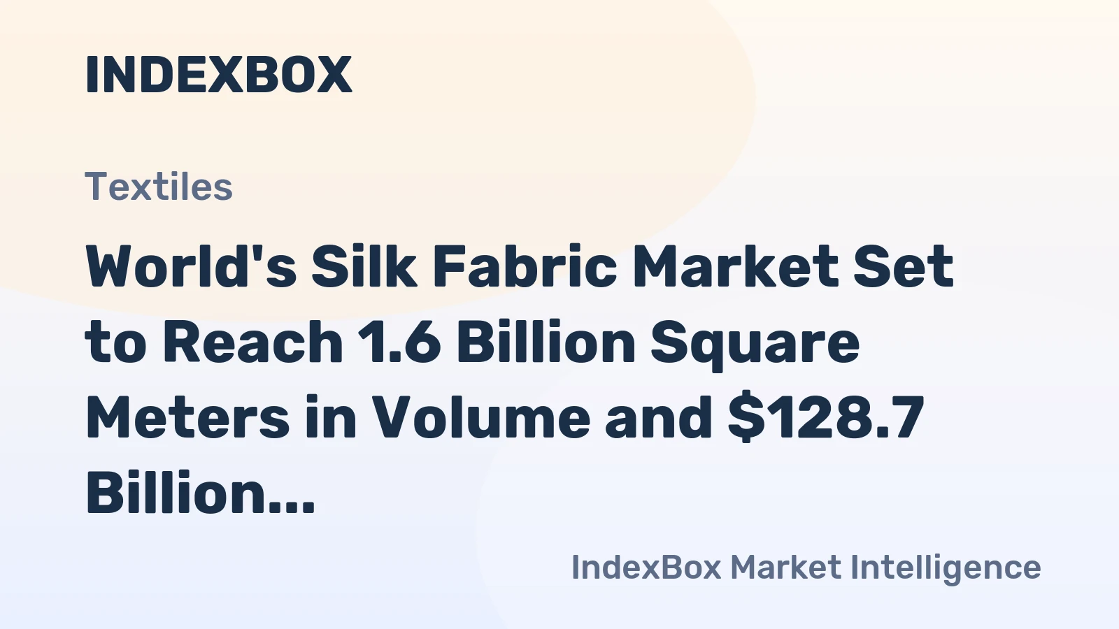 World's Silk Fabric Market Set to Reach 1.6 Billion Square Meters in Volume and $128.7 Billion in Value