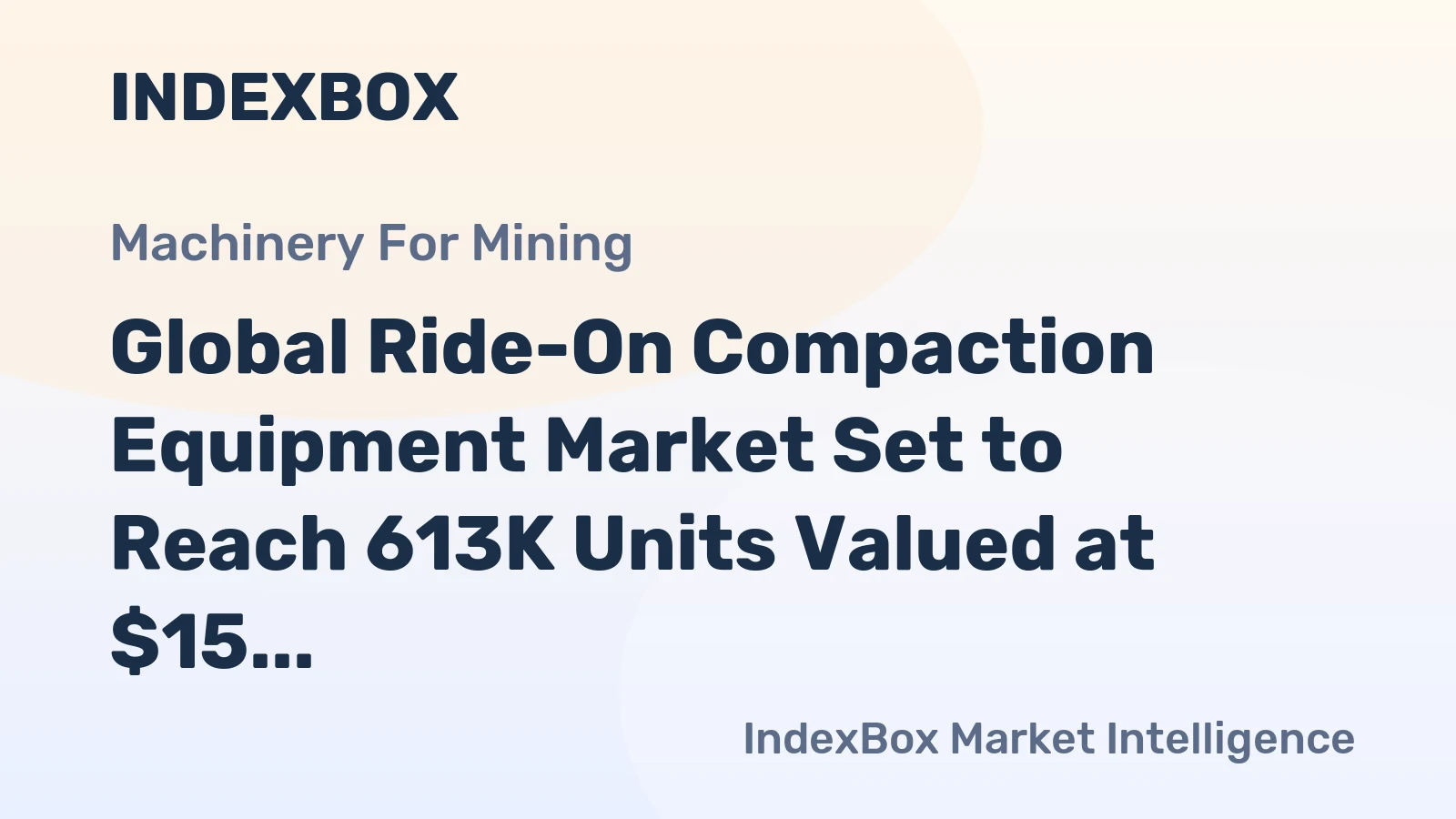Global Ride-On Compaction Equipment Market Set to Reach 613K Units Valued at $15 Billion by 2035