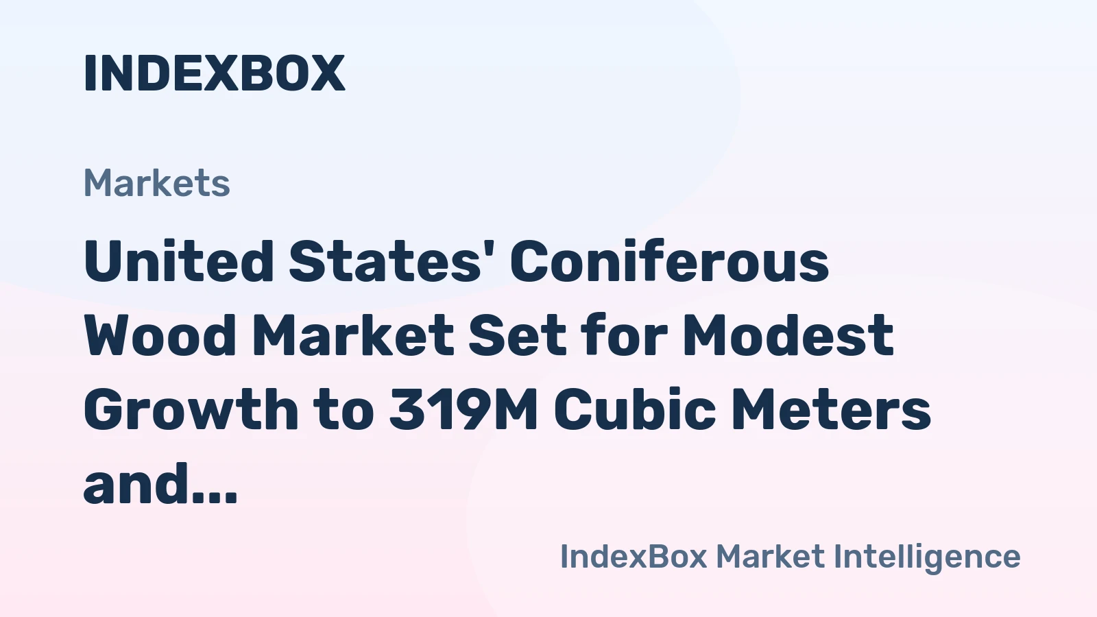 United States' Coniferous Wood Market Set for Modest Growth to 319M Cubic Meters and $16.1B in Value