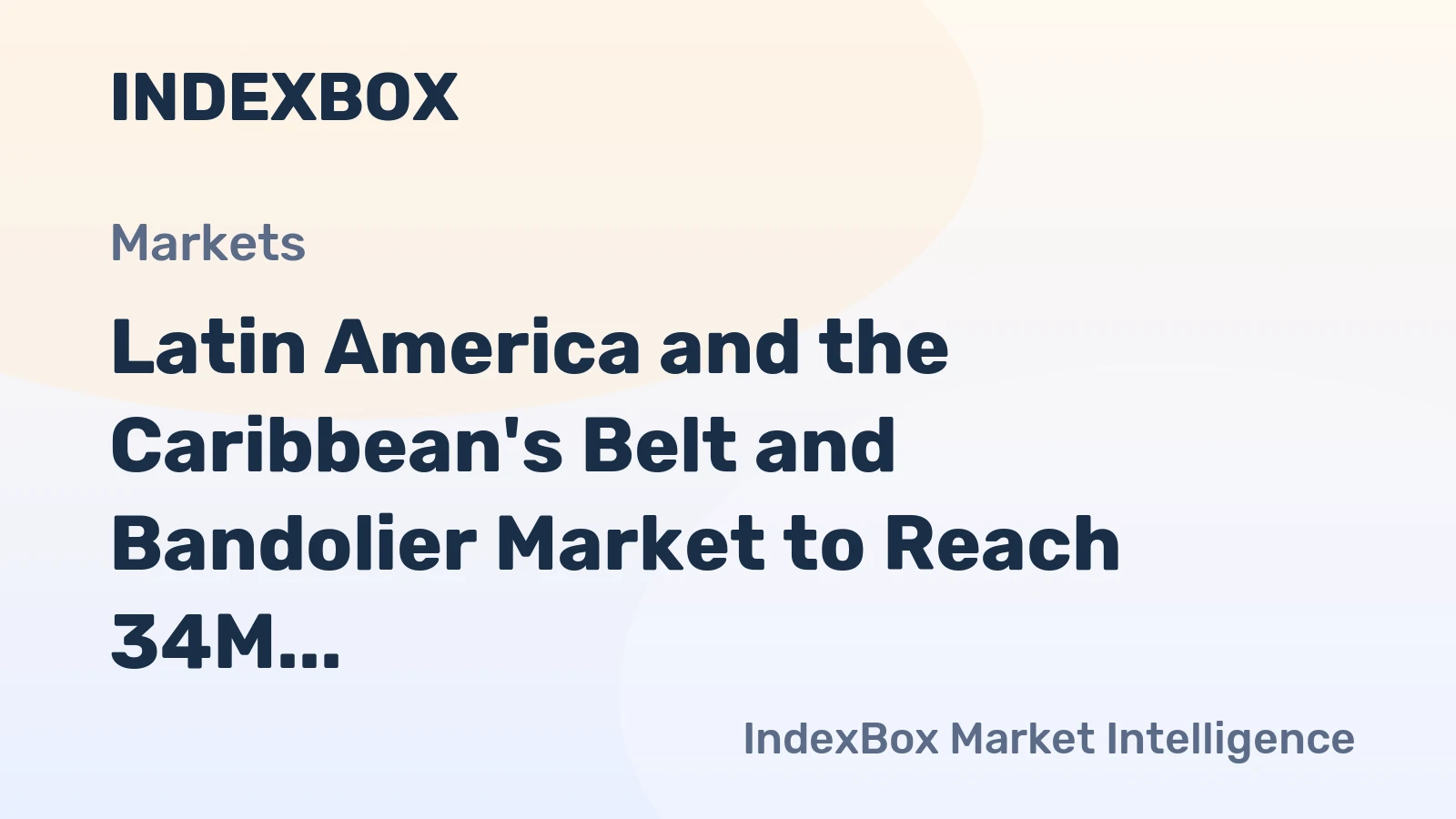 Latin America and the Caribbean's Belt and Bandolier Market to Reach 34M Units and $2.7B by 2035
