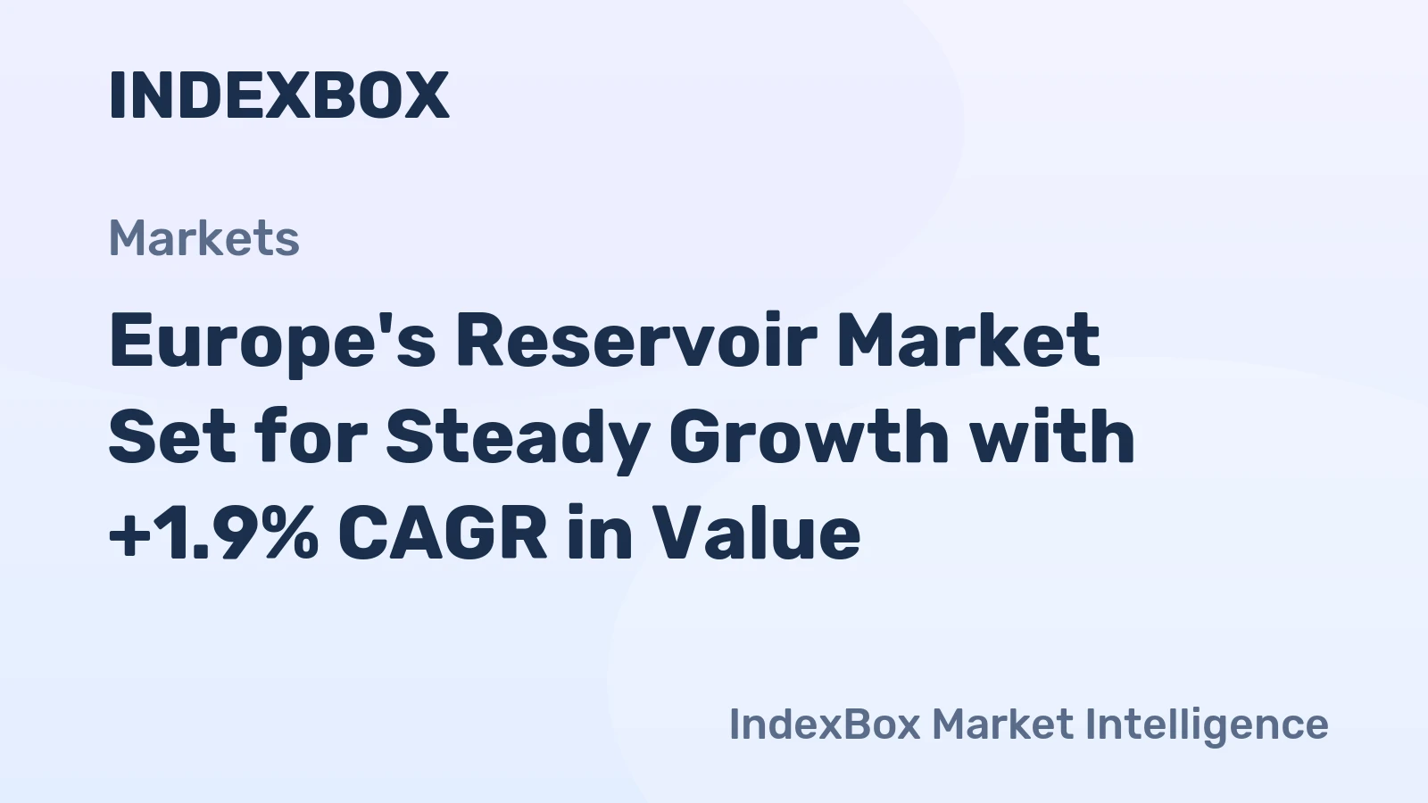 Europe's Reservoir Market Set for Steady Growth with +1.9% CAGR in Value