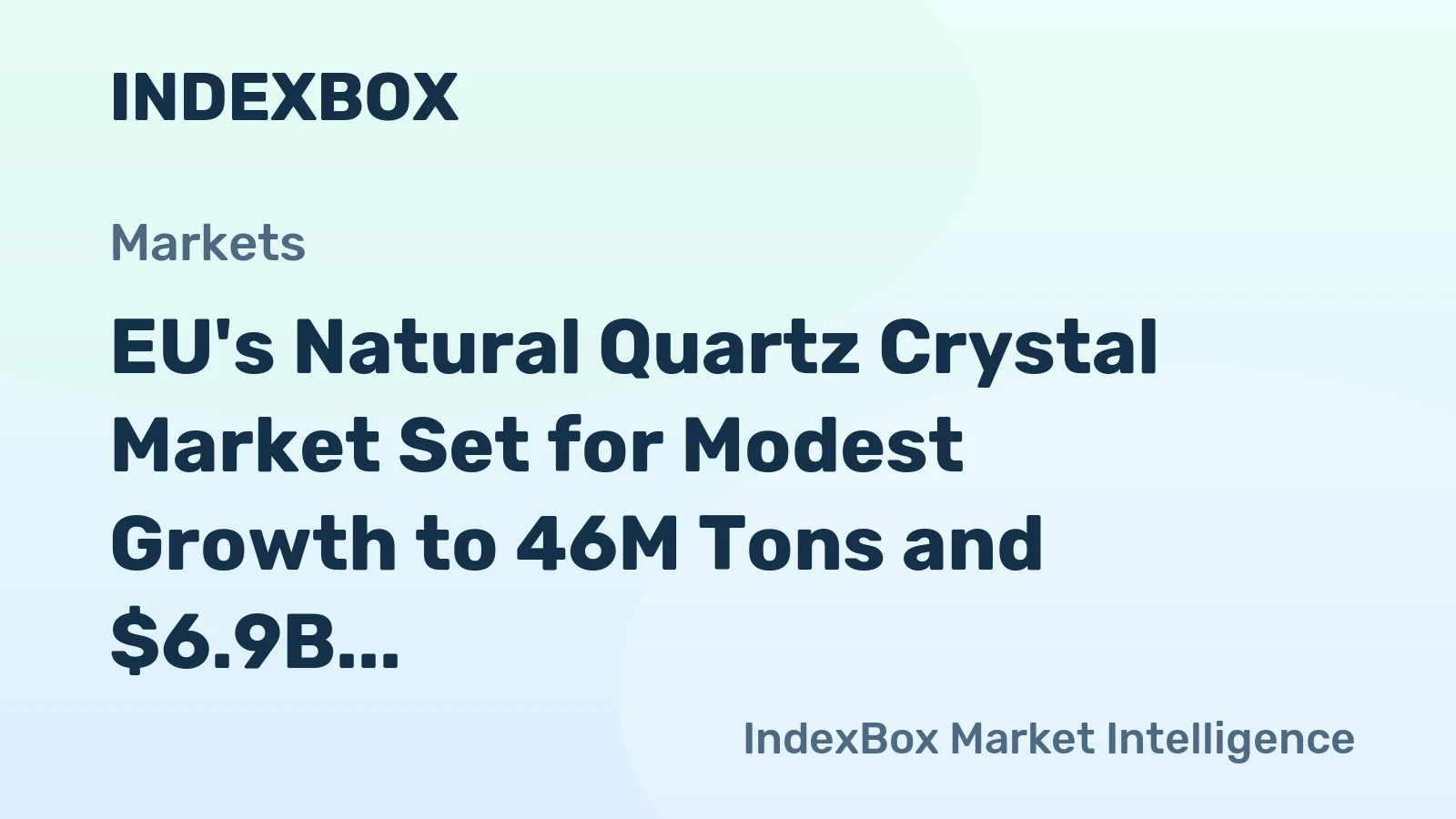 EU's Natural Quartz Crystal Market Set for Modest Growth to 46M Tons and $6.9B by 2035