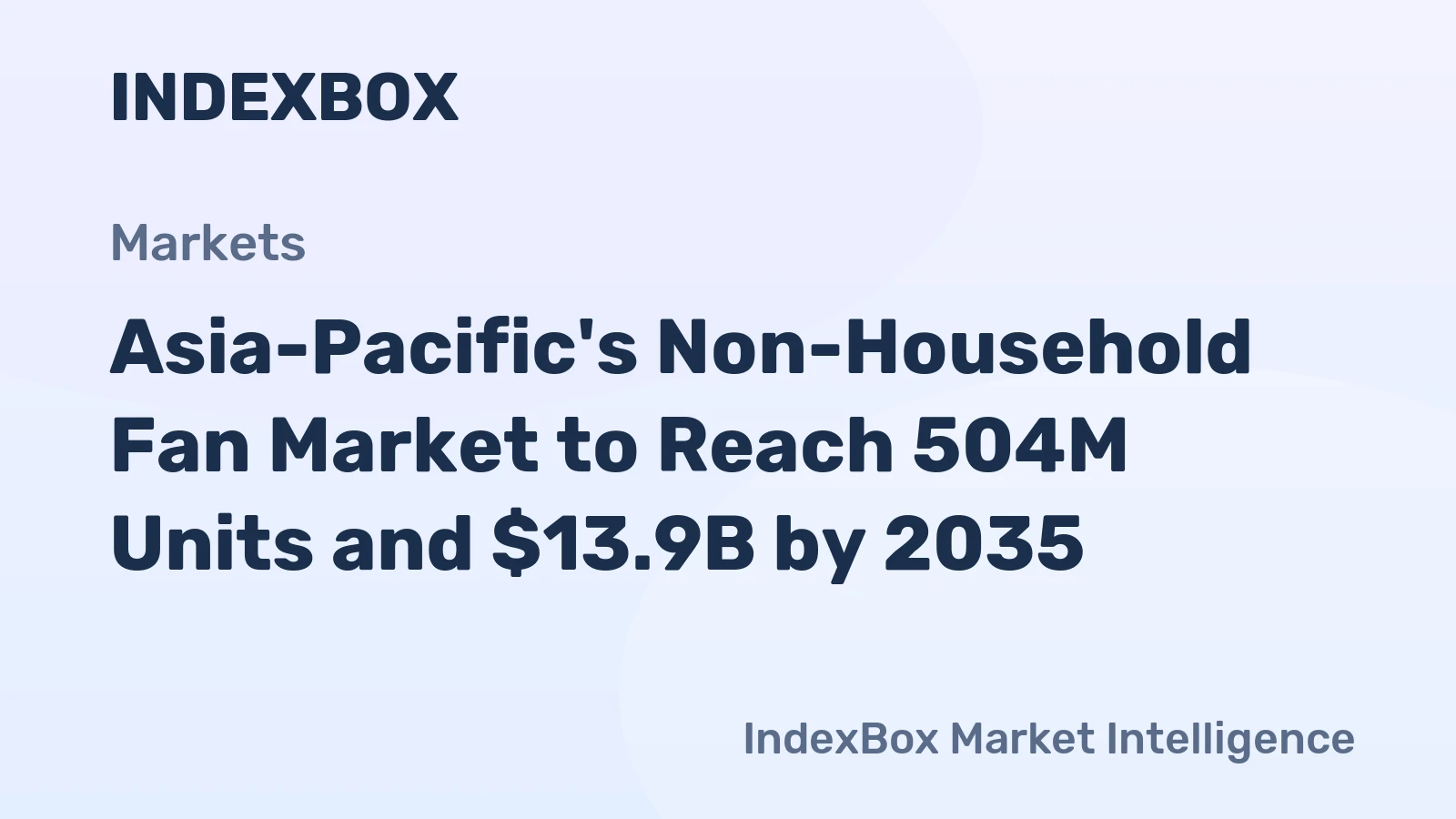 Asia-Pacific's Non-Household Fan Market to Reach 504M Units and $13.9B by 2035