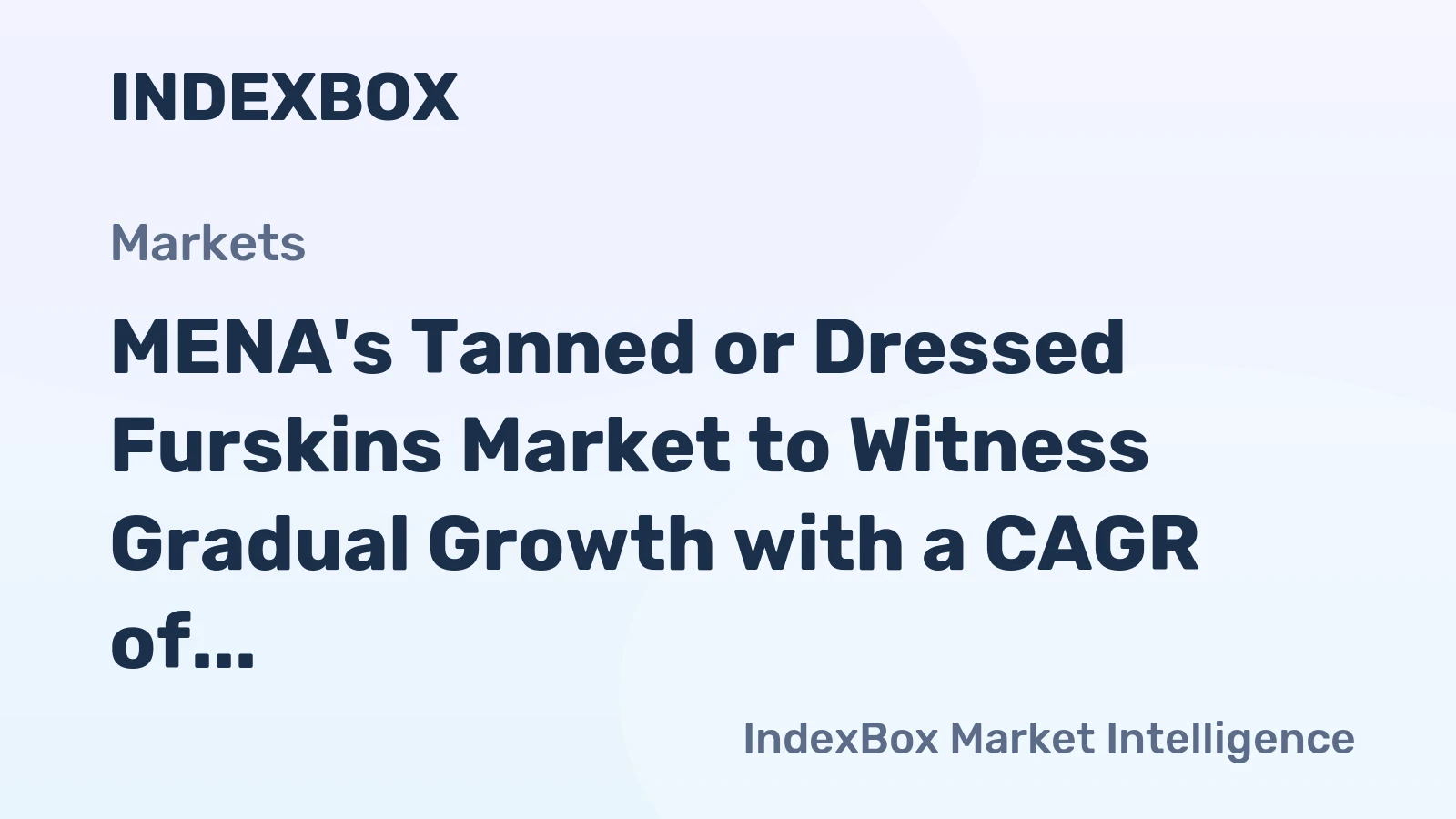 MENA's Tanned or Dressed Furskins Market to Witness Gradual Growth with a CAGR of +1.8%
