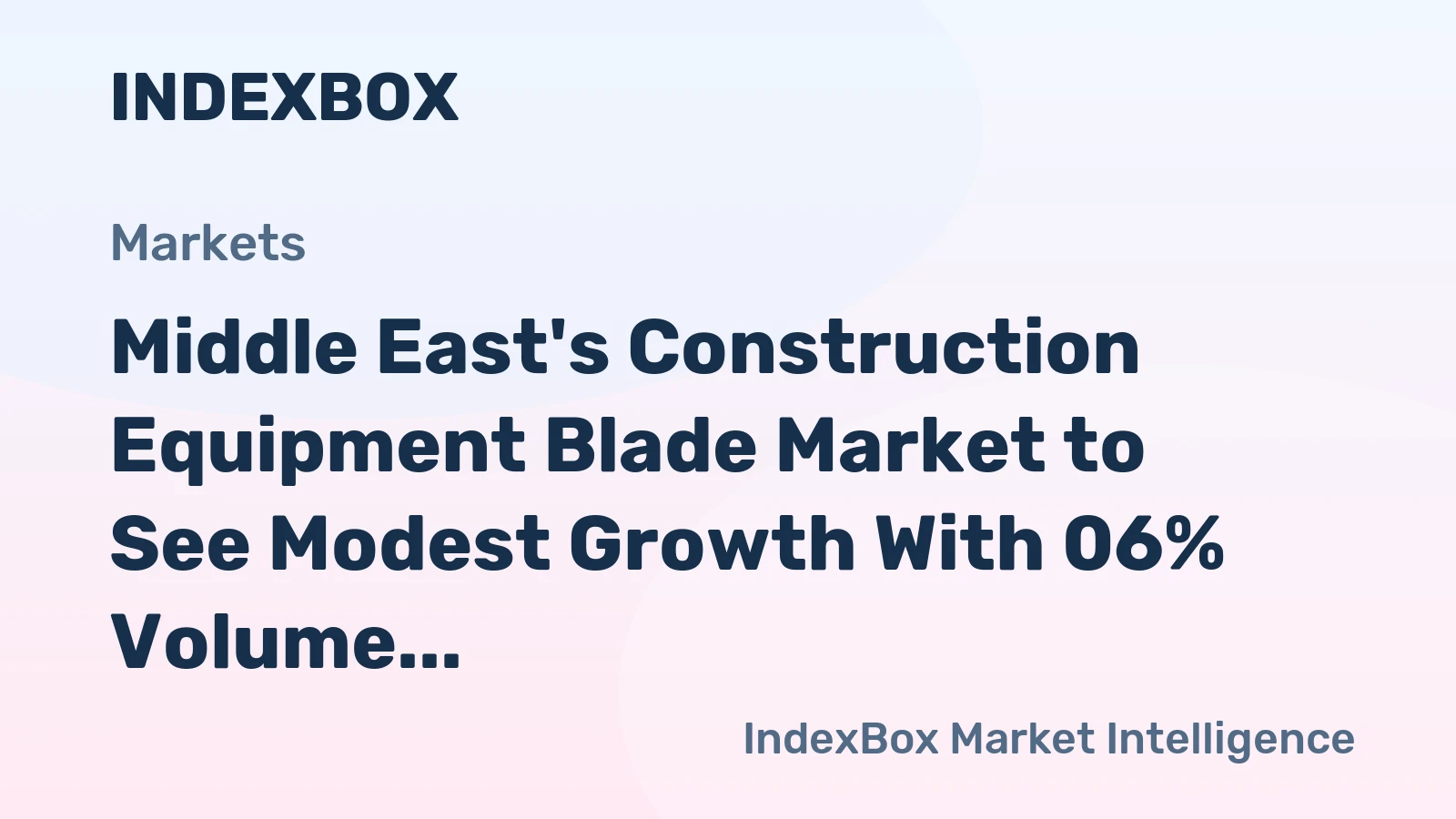 Middle East's Construction Equipment Blade Market to See Modest Growth With 06% Volume CAGR Through 2035