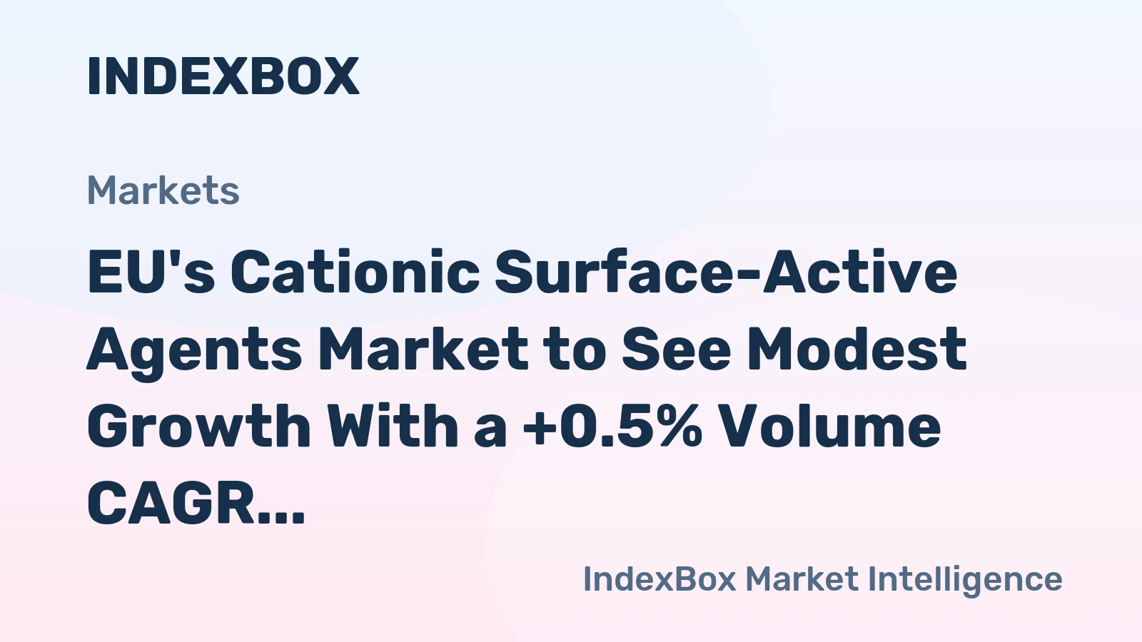 EU's Cationic Surface-Active Agents Market to See Modest Growth With a +0.5% Volume CAGR