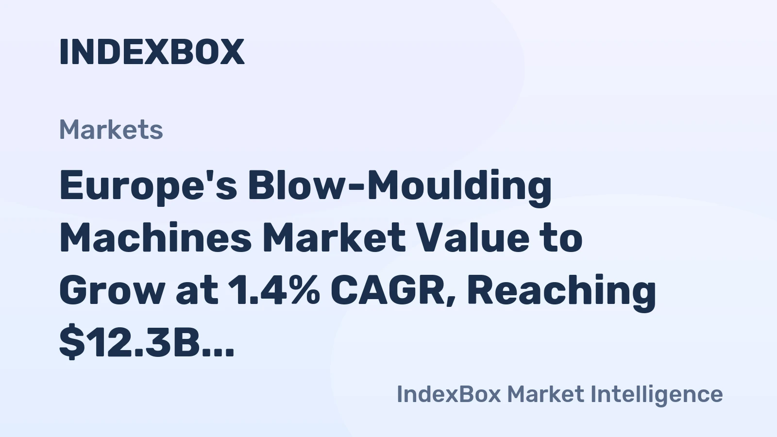 Europe's Blow-Moulding Machines Market Value to Grow at 1.4% CAGR, Reaching $12.3B by 2035