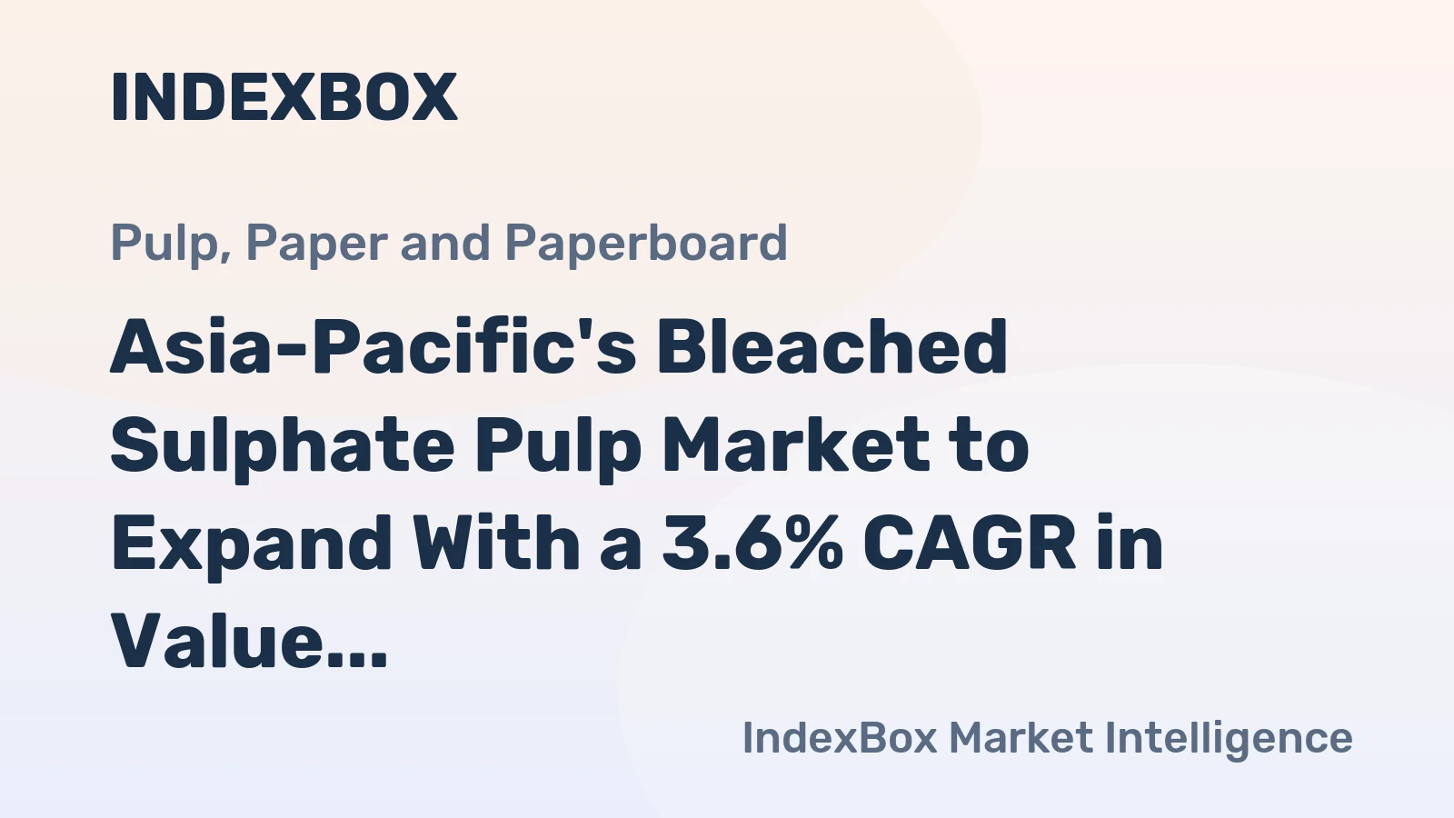 Asia-Pacific's Bleached Sulphate Pulp Market to Expand With a 3.6% CAGR in Value Through 2035