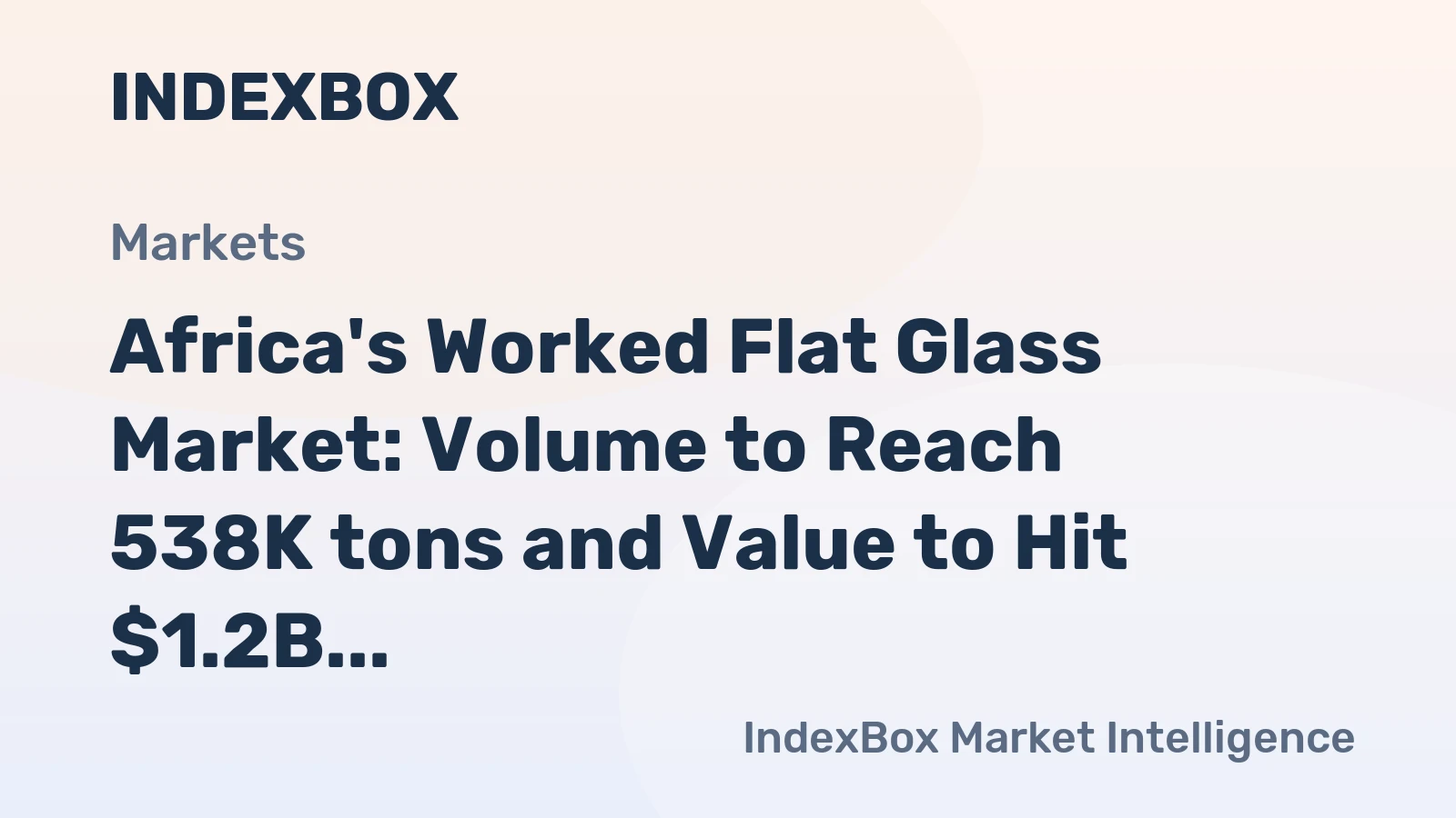 Africa's Worked Flat Glass Market: Volume to Reach 538K tons and Value to Hit $1.2B by 2035