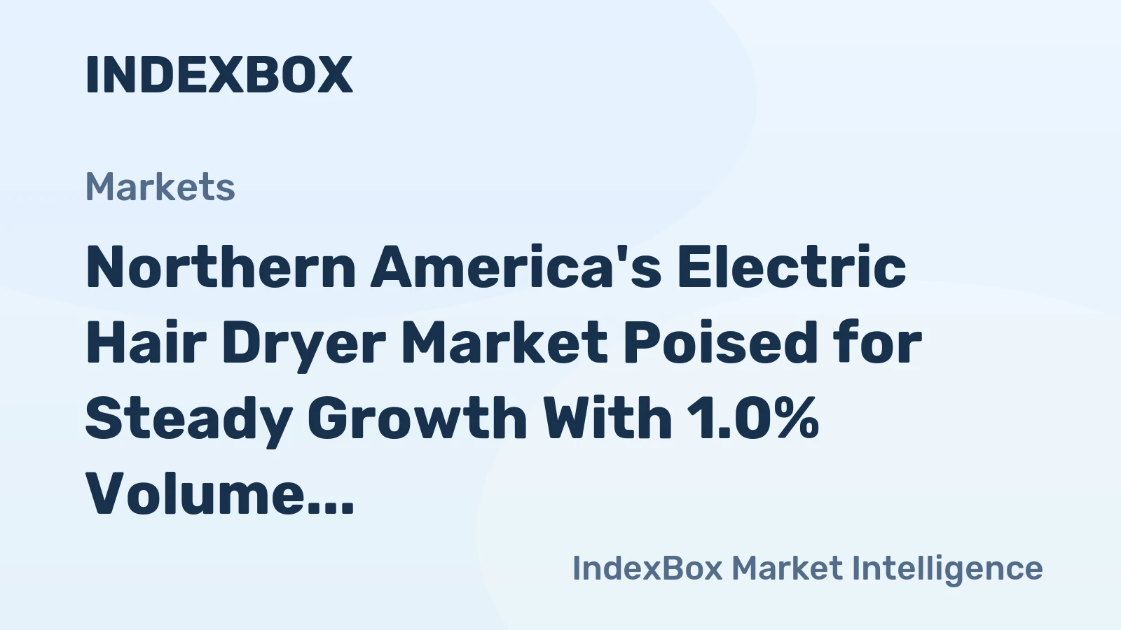 Northern America's Electric Hair Dryer Market Poised for Steady Growth With 1.0% Volume CAGR Through 2035