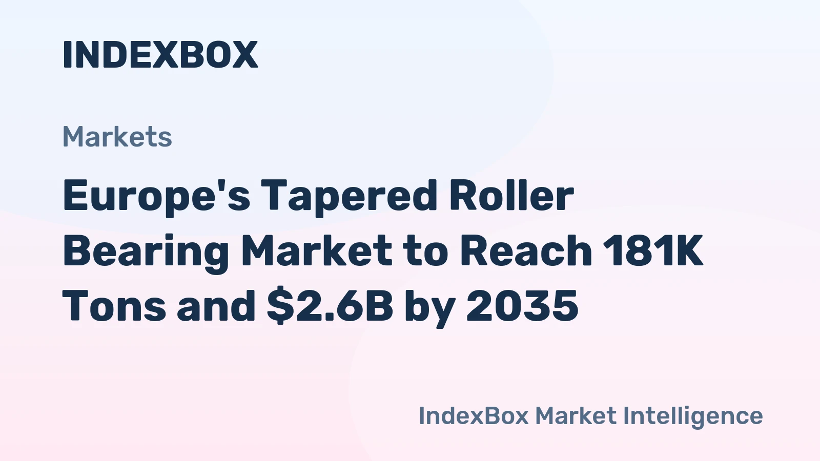 Europe's Tapered Roller Bearing Market to Reach 181K Tons and $2.6B by 2035