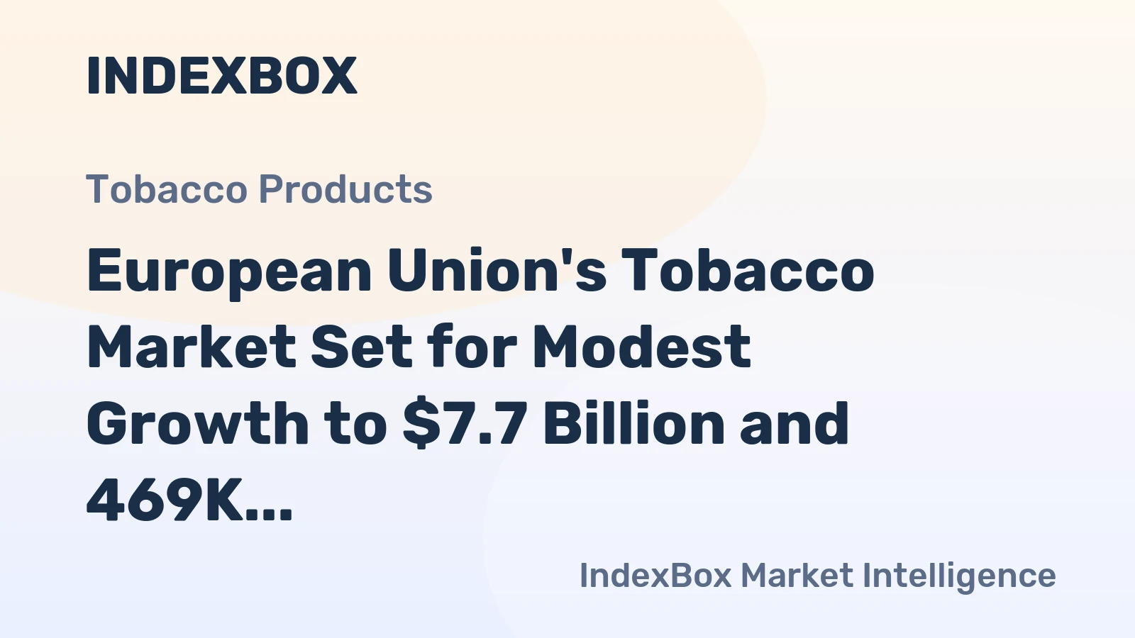 European Union's Tobacco Market Set for Modest Growth to $7.7 Billion and 469K Tons by 2035