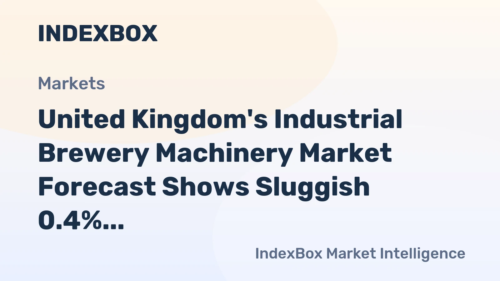 United Kingdom's Industrial Brewery Machinery Market Forecast Shows Sluggish 0.4% Volume CAGR Amid Stronger Value Growth