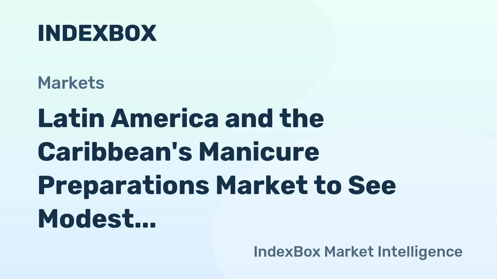 Latin America and the Caribbean's Manicure Preparations Market to See Modest Growth With a 3.1% CAGR Value Increase