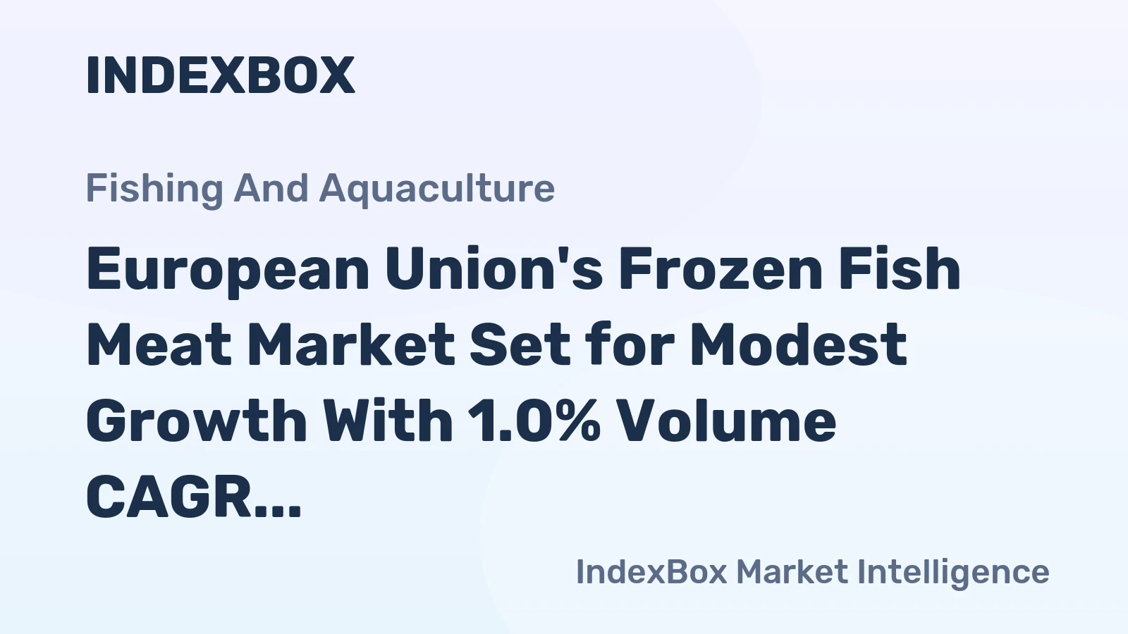 European Union's Frozen Fish Meat Market Set for Modest Growth With 1.0% Volume CAGR Through 2035
