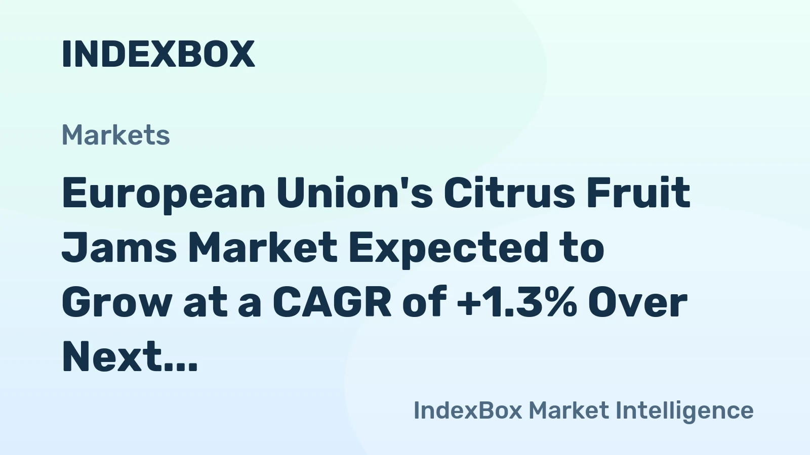 European Union's Citrus Fruit Jams Market Expected to Grow at a CAGR of +1.3% Over Next Decade