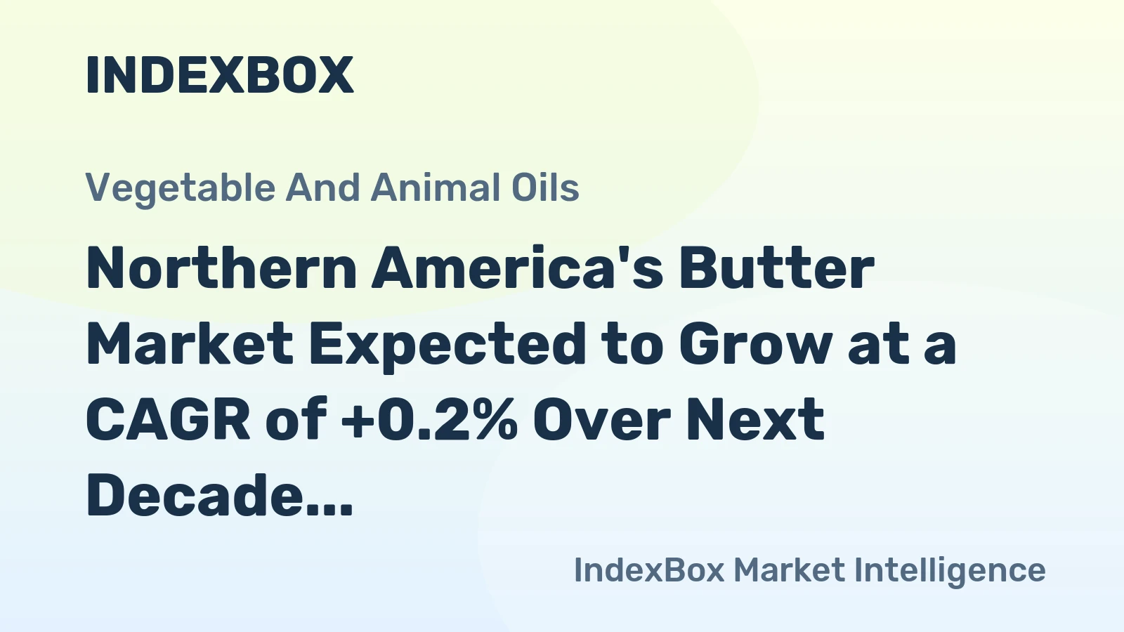 Northern America's Butter Market Expected to Grow at a CAGR of +0.2% Over Next Decade