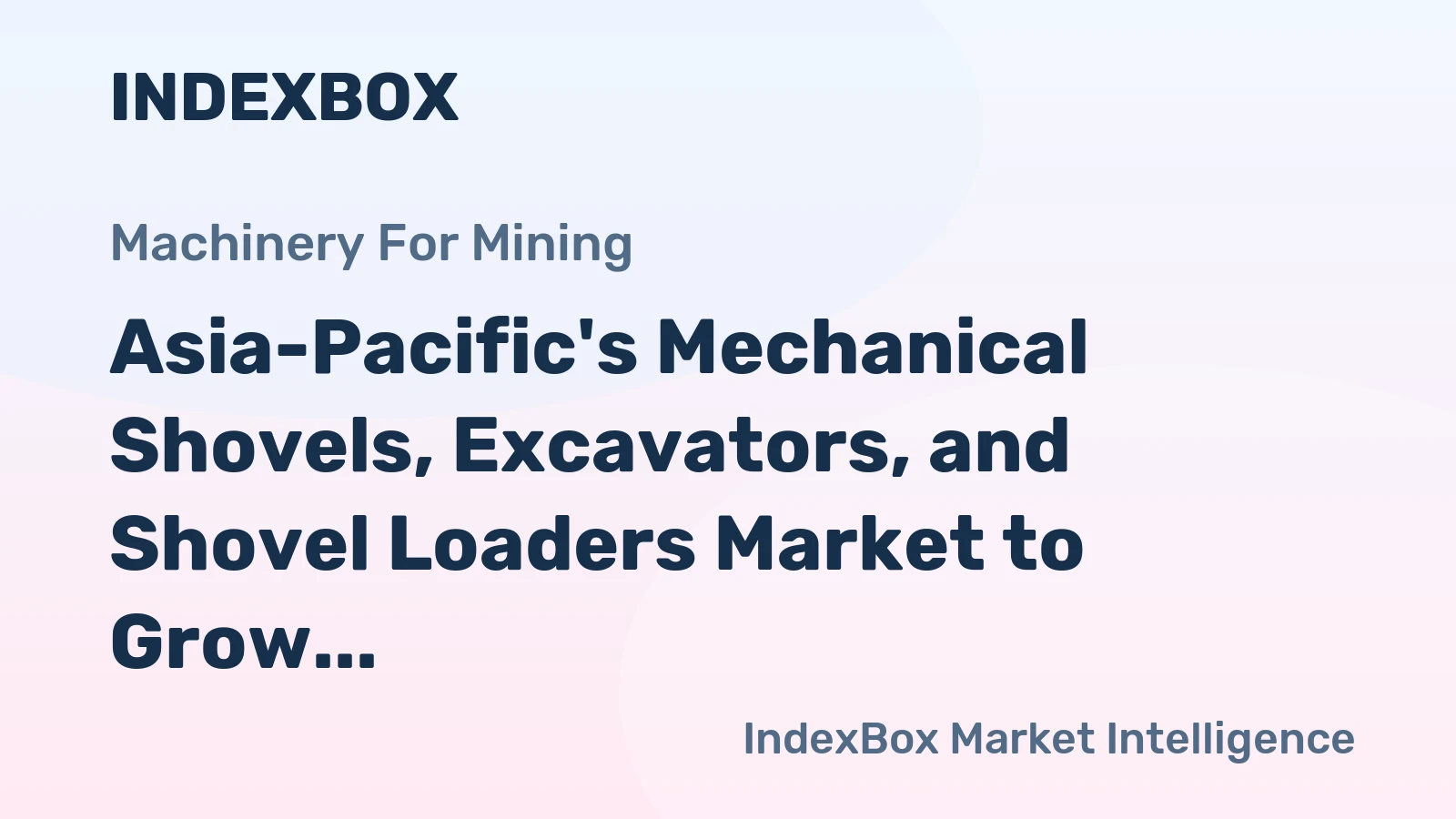 Asia-Pacific's Mechanical Shovels, Excavators, and Shovel Loaders Market to Grow at +2.6% CAGR, Reaching $154.5B by 2035