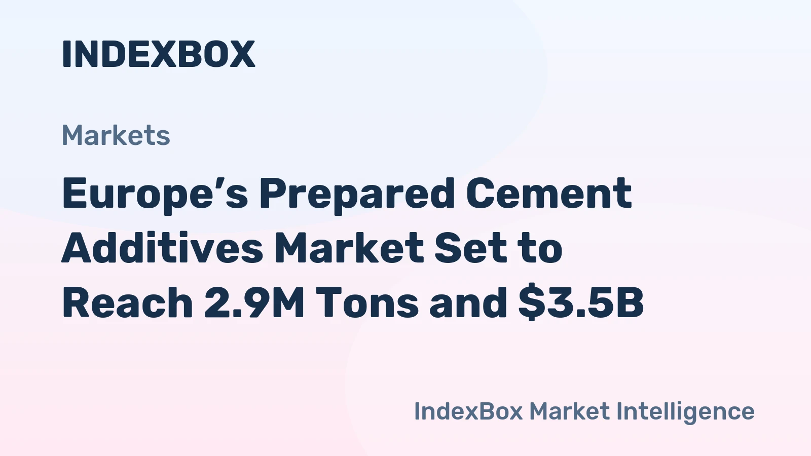 Europe’s Prepared Cement Additives Market Set to Reach 2.9M Tons and $3.5B