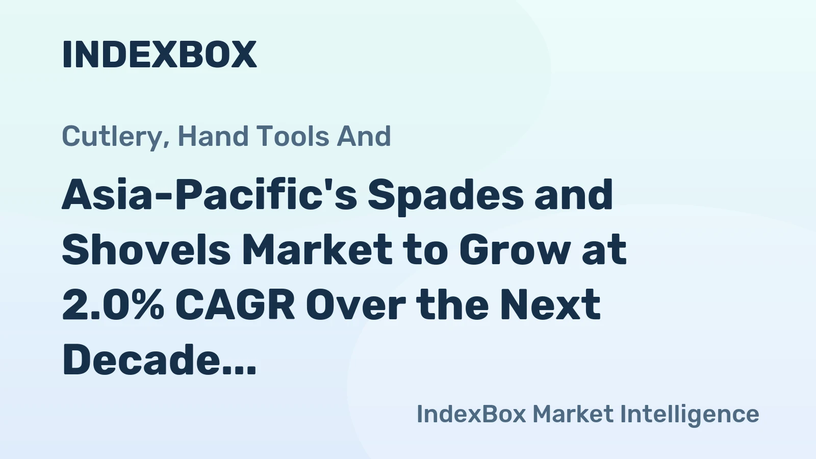 Asia-Pacific's Spades and Shovels Market to Grow at 2.0% CAGR Over the Next Decade