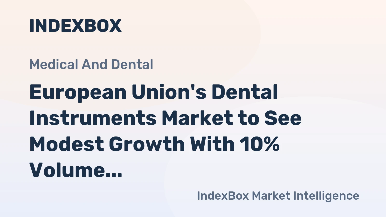European Union's Dental Instruments Market to See Modest Growth With 10% Volume CAGR Through 2035