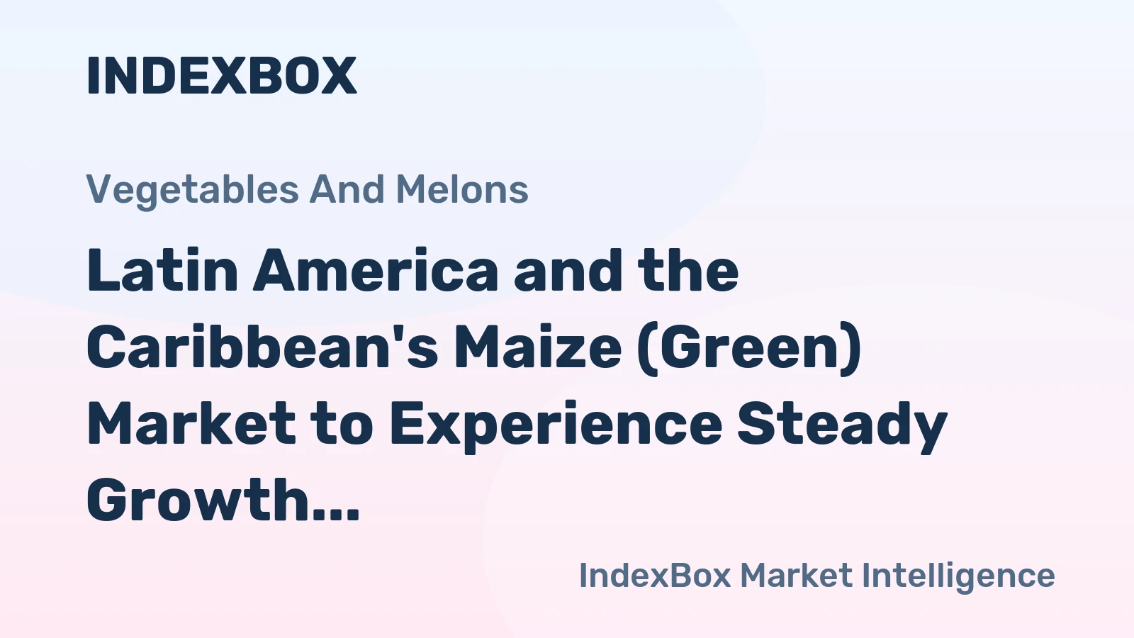 Latin America and the Caribbean's Maize (Green) Market to Experience Steady Growth with +1.6% CAGR Over Next Decade
