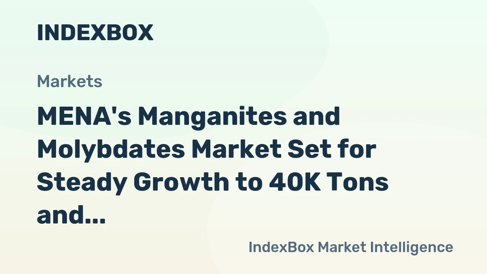 MENA's Manganites and Molybdates Market Set for Steady Growth to 40K Tons and $337M