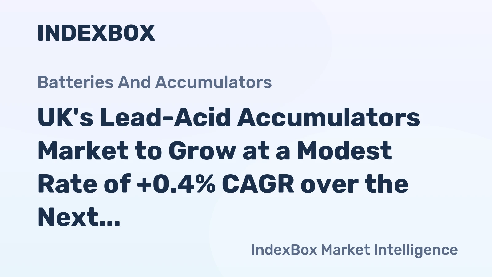 UK's Lead-Acid Accumulators Market to Grow at a Modest Rate of +0.4% CAGR over the Next Decade