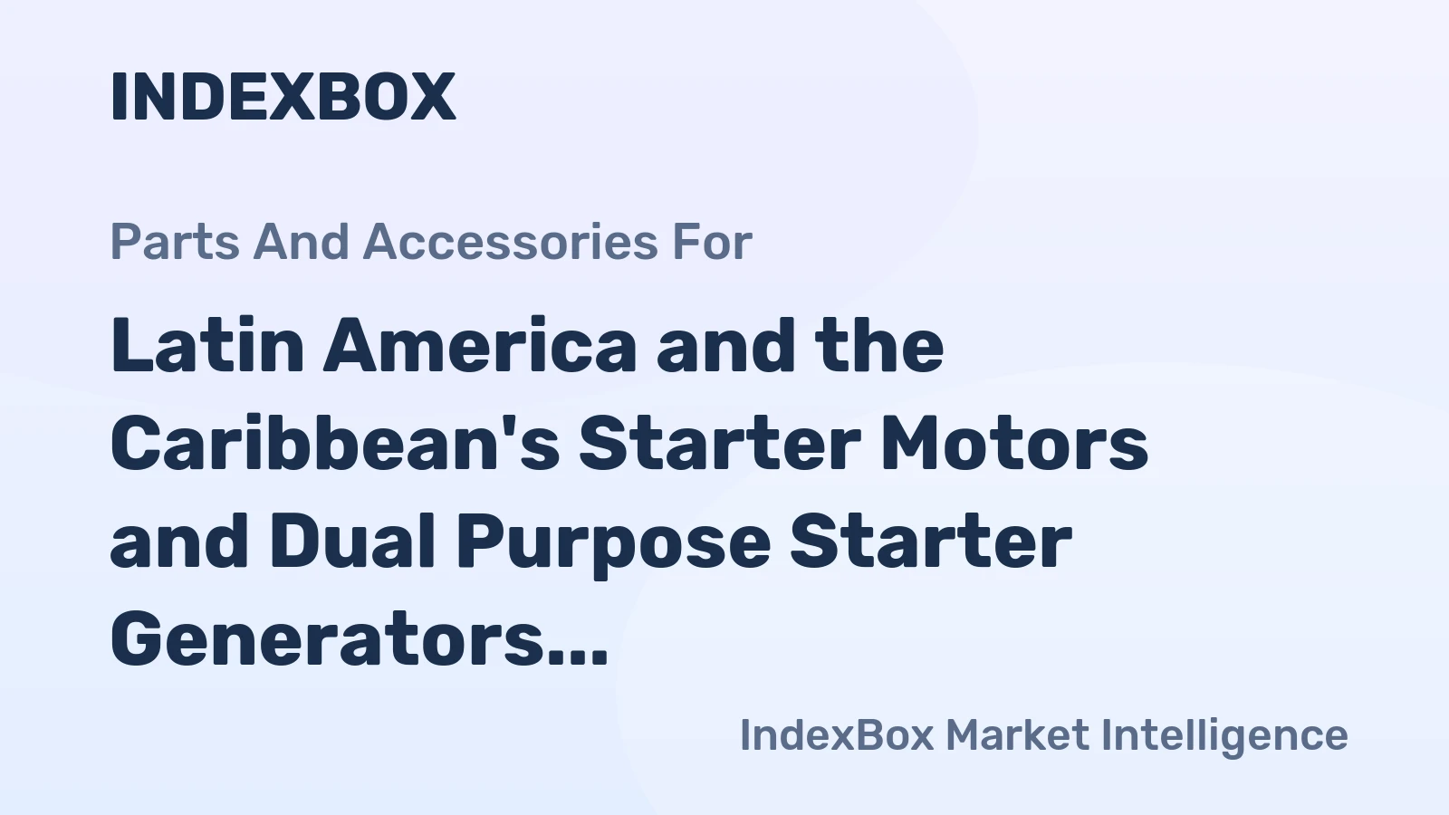 Latin America and the Caribbean's Starter Motors and Dual Purpose Starter Generators Market to Reach 15M Units and $703M by 2035