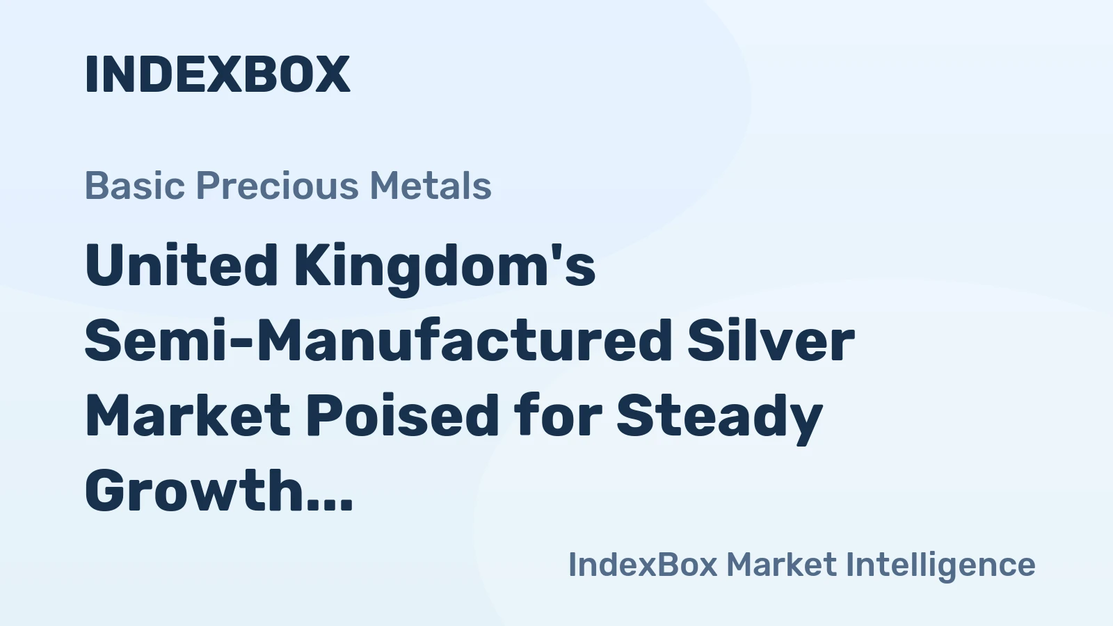 United Kingdom's Semi-Manufactured Silver Market Poised for Steady Growth With 2.8% Value CAGR Through 2035